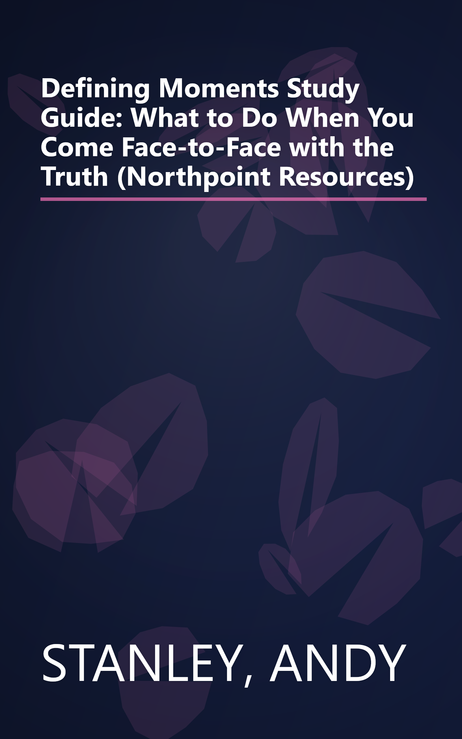 Defining Moments Study Guide: What to Do When You Come Face-to-Face with the Truth (Northpoint Resources) book cover