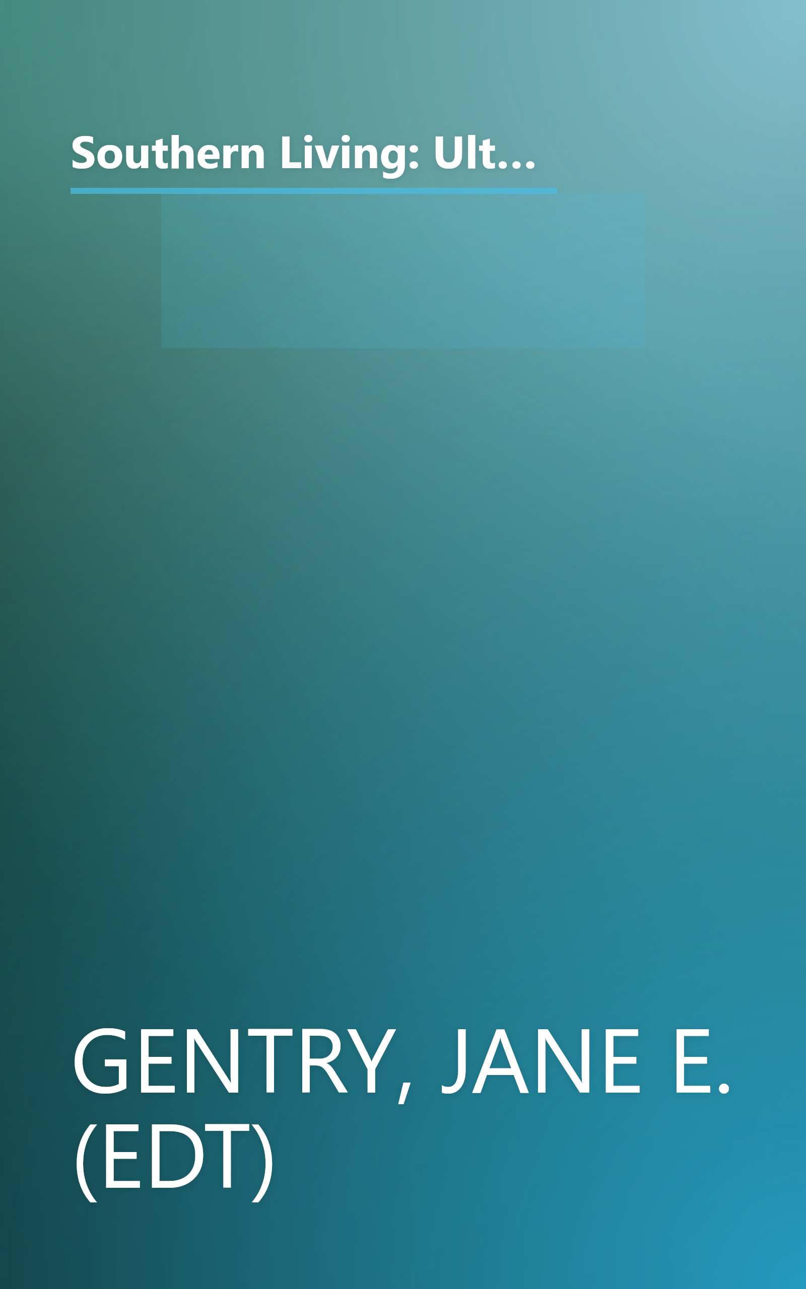 Southern Living: Ultimate Quick & Easy Cookbook: Incredibly Good, Unbelievably Easy -- over 450 Superfast Recipes book cover