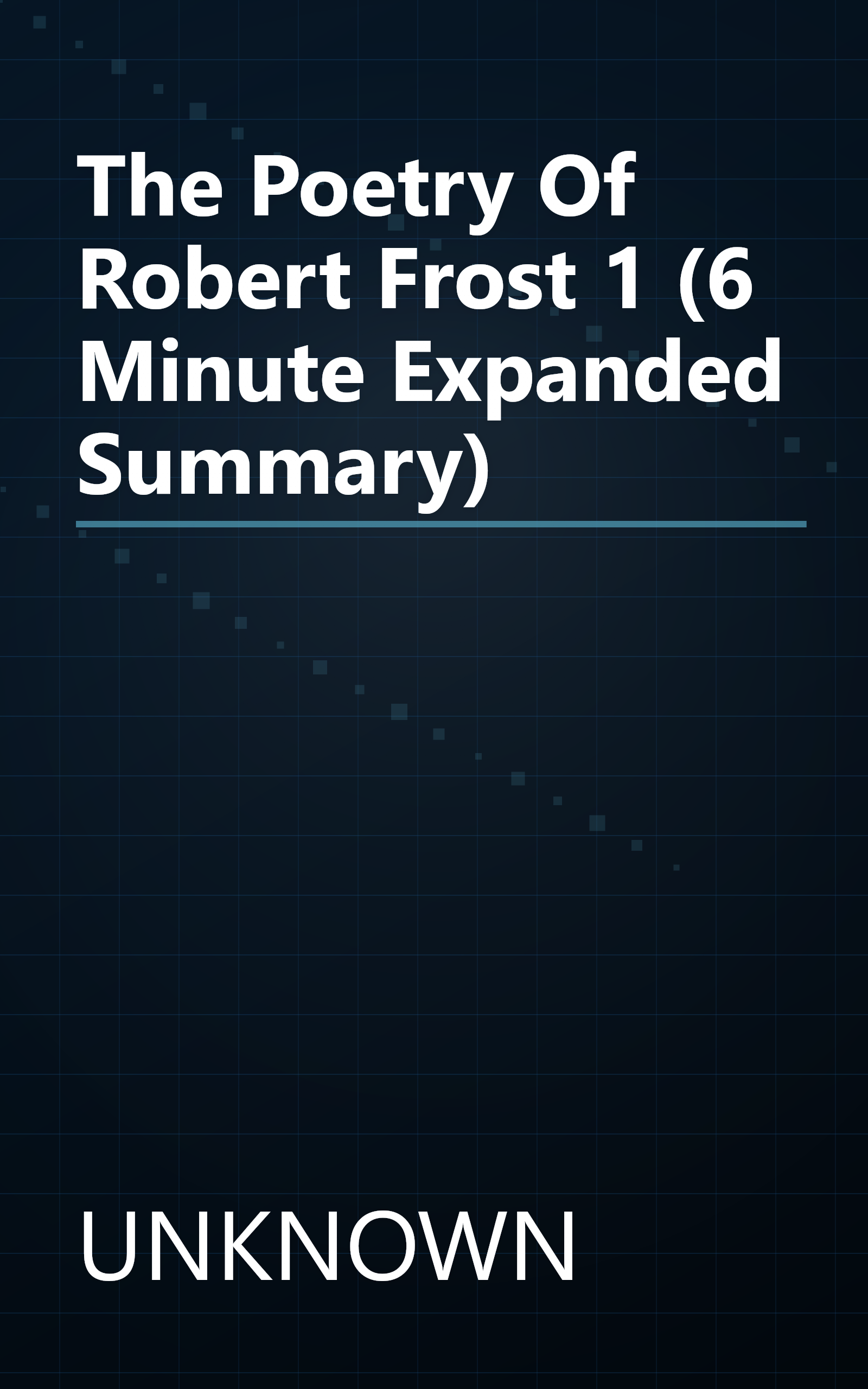 The Poetry Of Robert Frost 1 (6 Minute   Expanded Summary) book cover