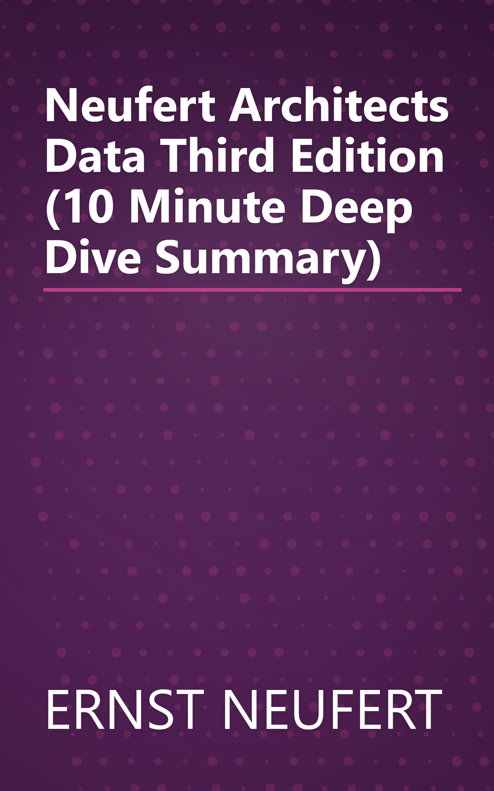 Neufert Architects  Data  Third Edition (10 Minute   Deep Dive Summary) book cover