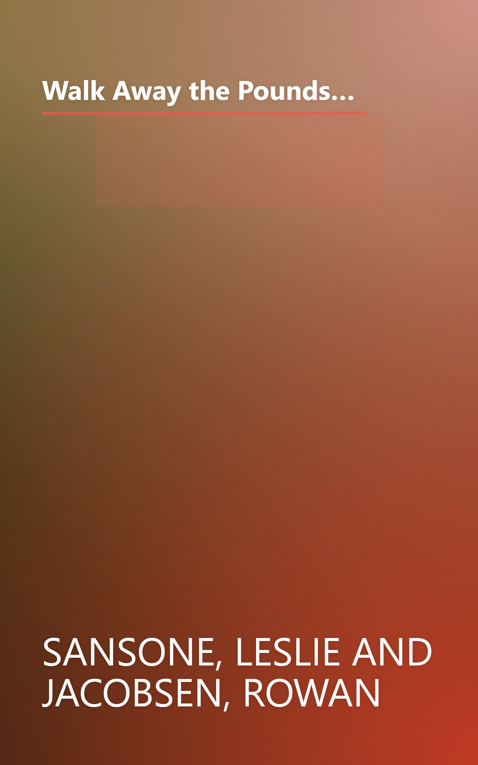 Walk Away the Pounds: The Breakthrough 6-Week Program That Helps You Burn Fat, Tone Muscle, and Feel Great Without Dieting book cover