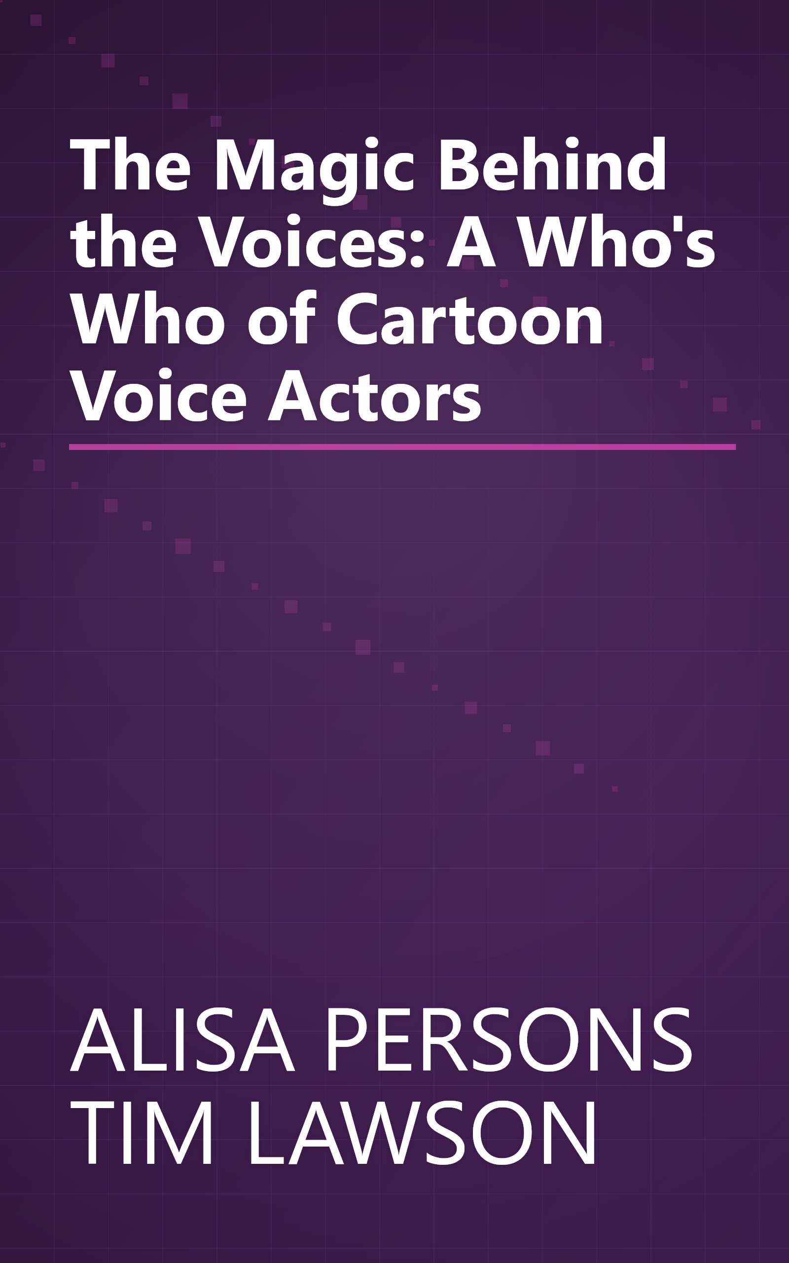The Magic Behind the Voices: A Who's Who of Cartoon Voice Actors book cover
