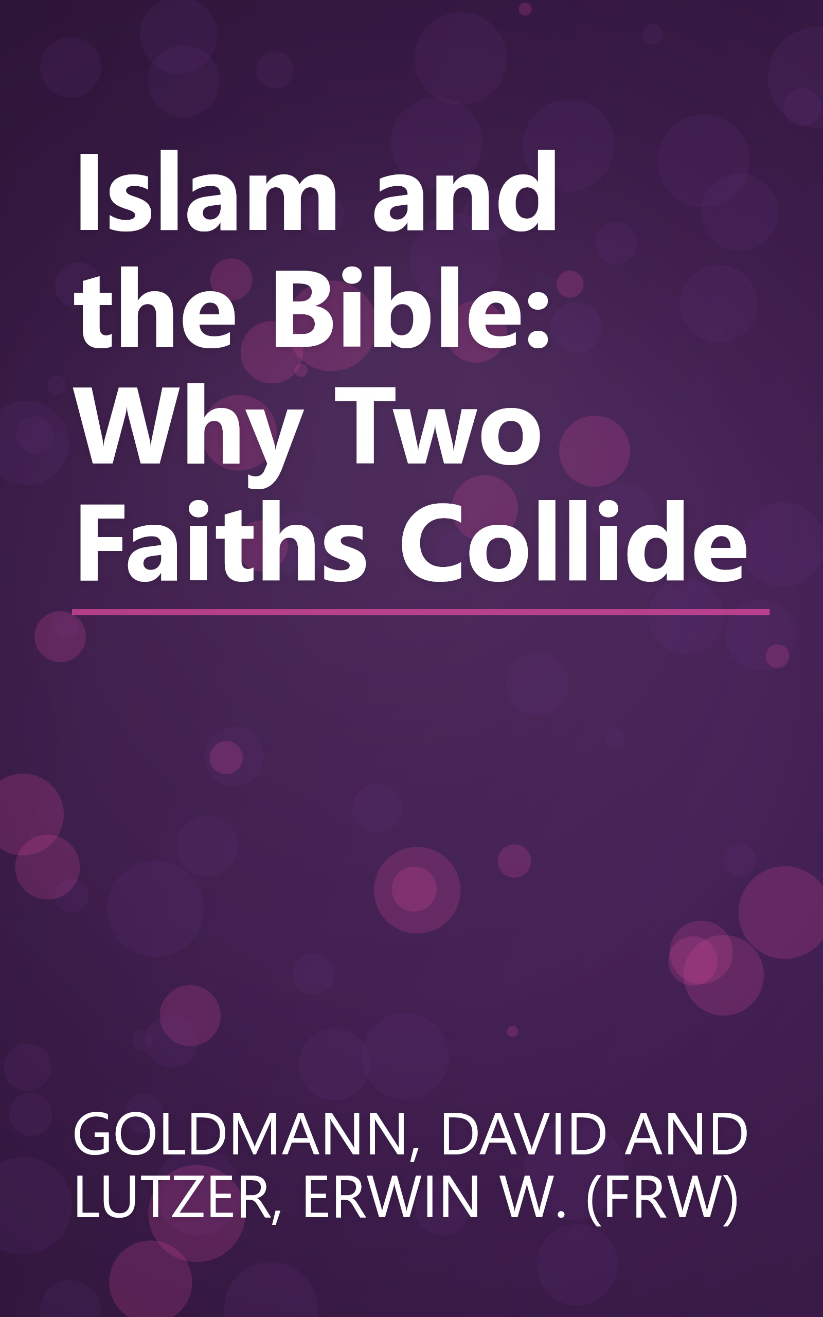 Islam and the Bible: Why Two Faiths Collide book cover
