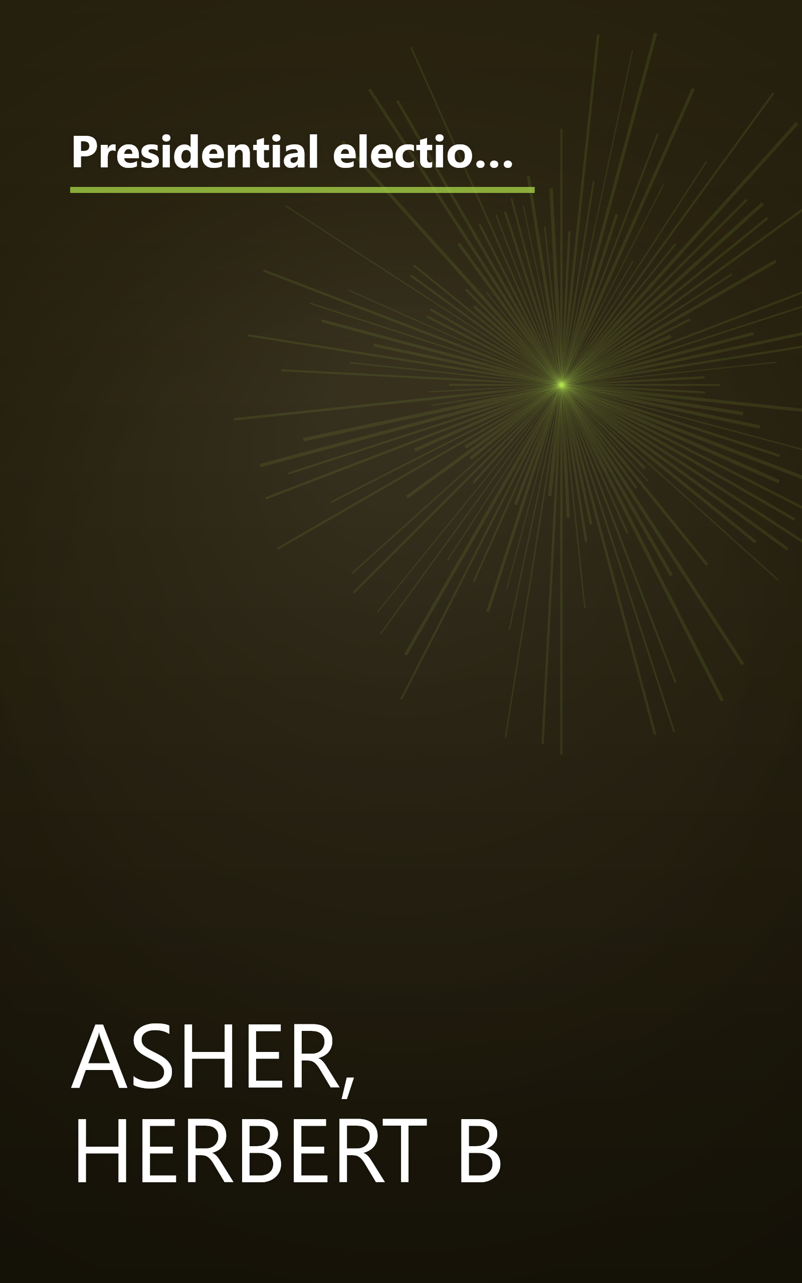 Presidential elections and American politics: Voters, candidates, and campaigns since 1952 (Dorsey series in political science) book cover