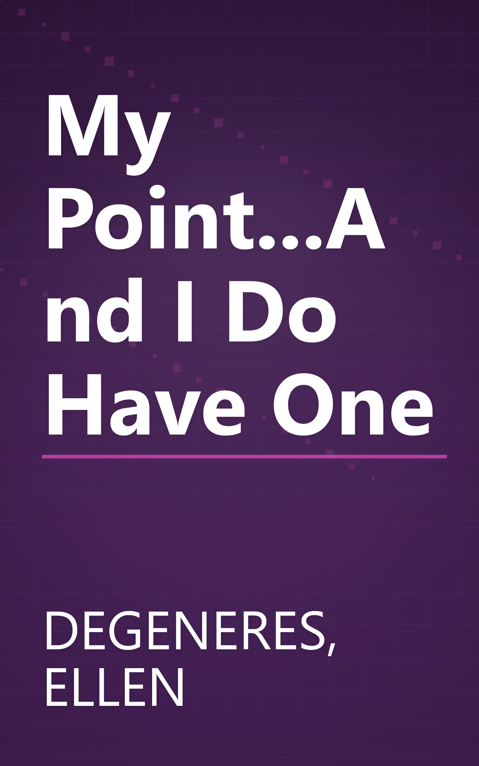 My Point...And I Do Have One book cover