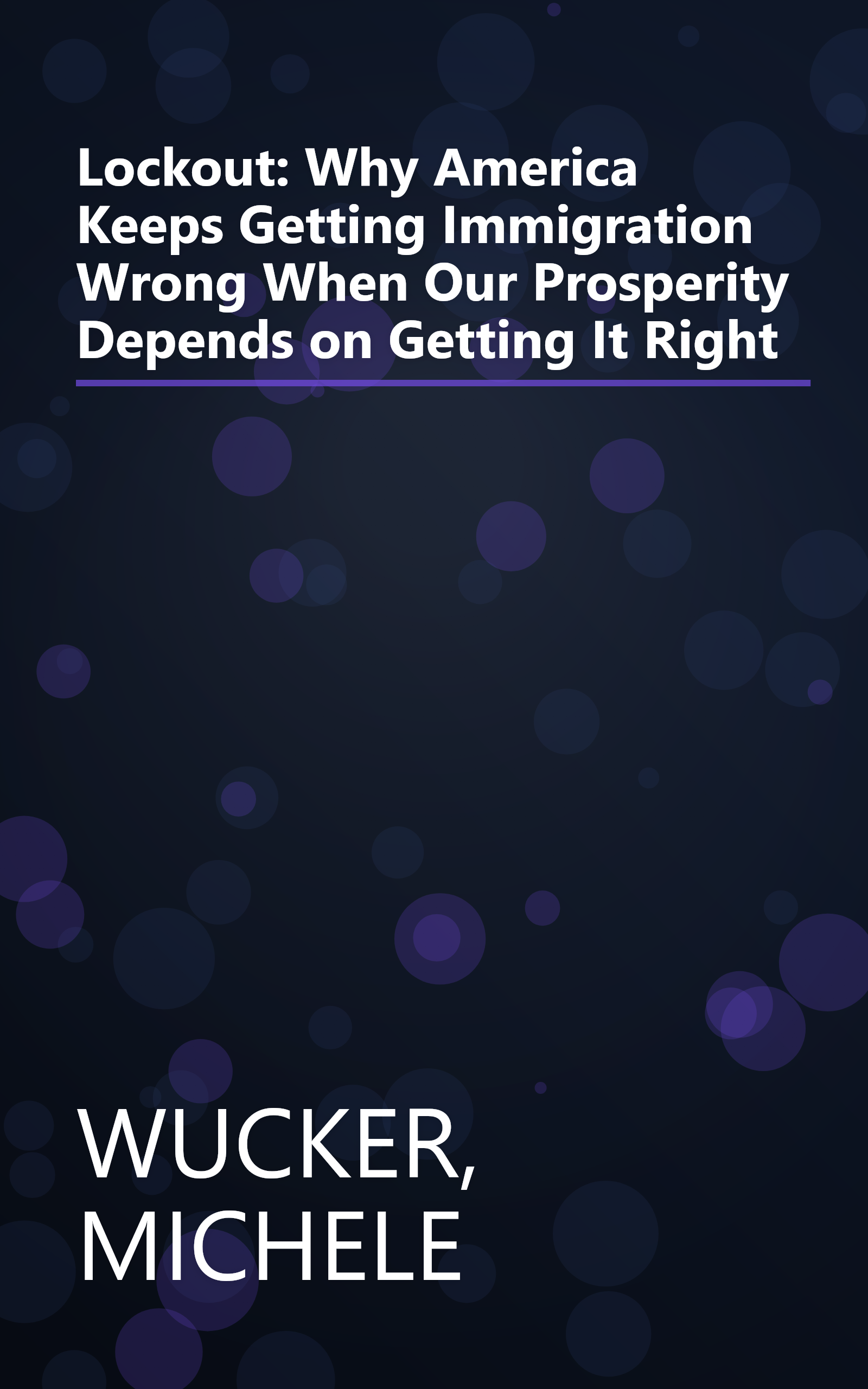 Lockout: Why America Keeps Getting Immigration Wrong When Our Prosperity Depends on Getting It Right book cover