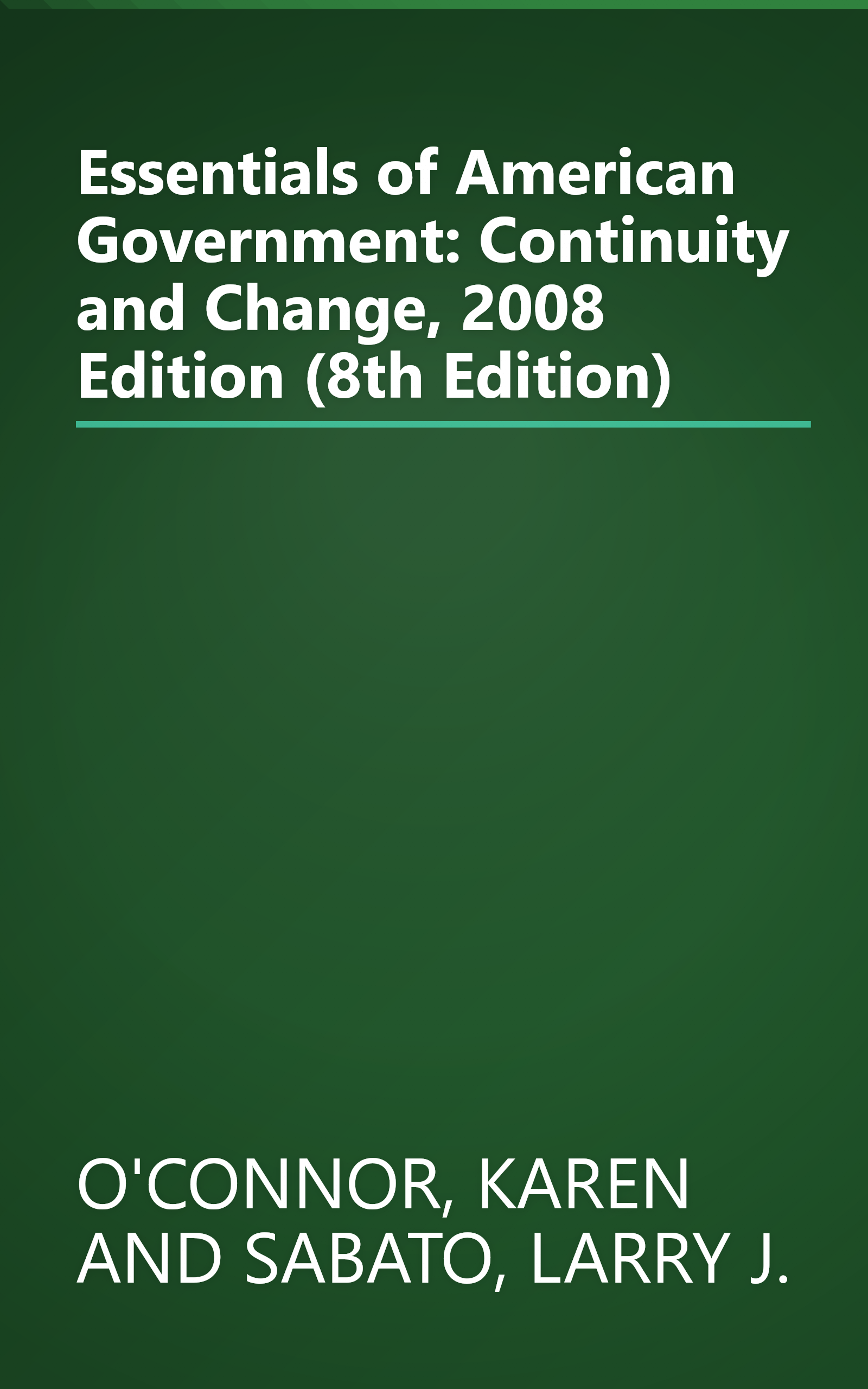 Essentials of American Government: Continuity and Change, 2008 Edition (8th Edition) book cover