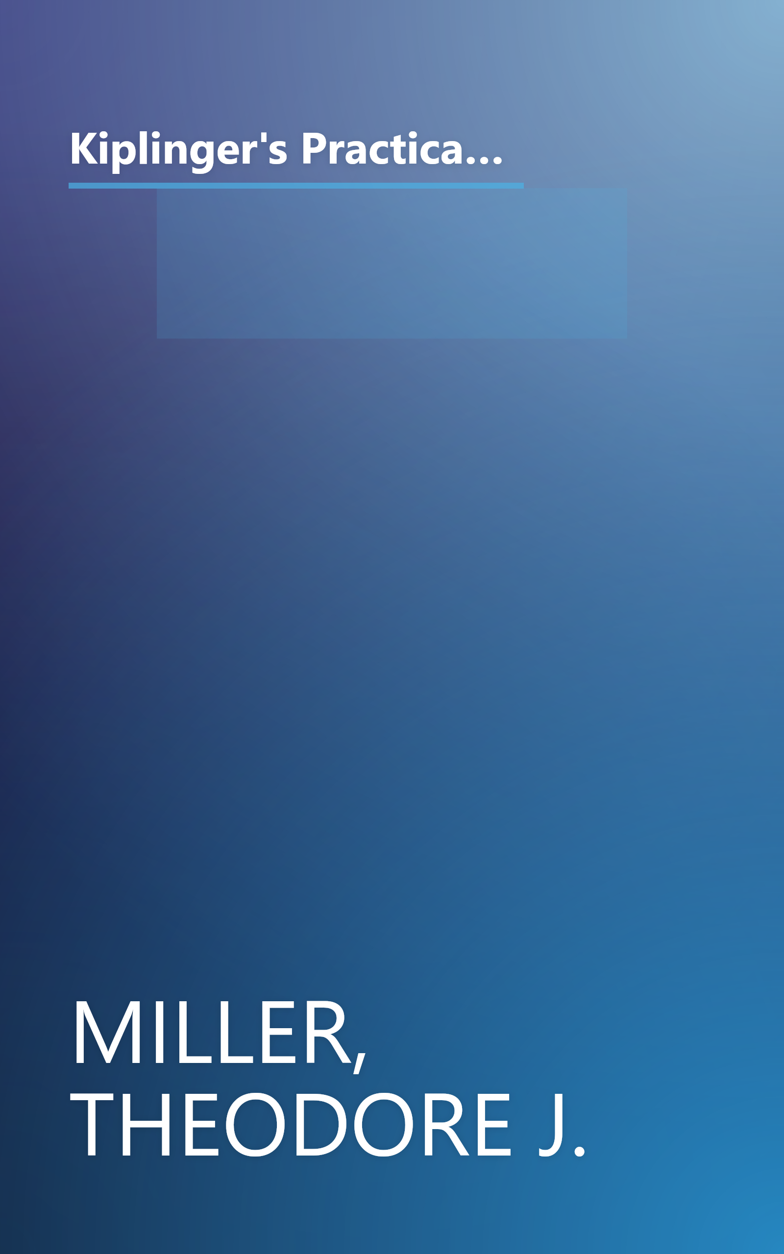 Kiplinger's Practical Guide to Your Money, Revised and Updated: Keep More of It, Make it Grow, Enjoy It, Protect It, Pass It On book cover