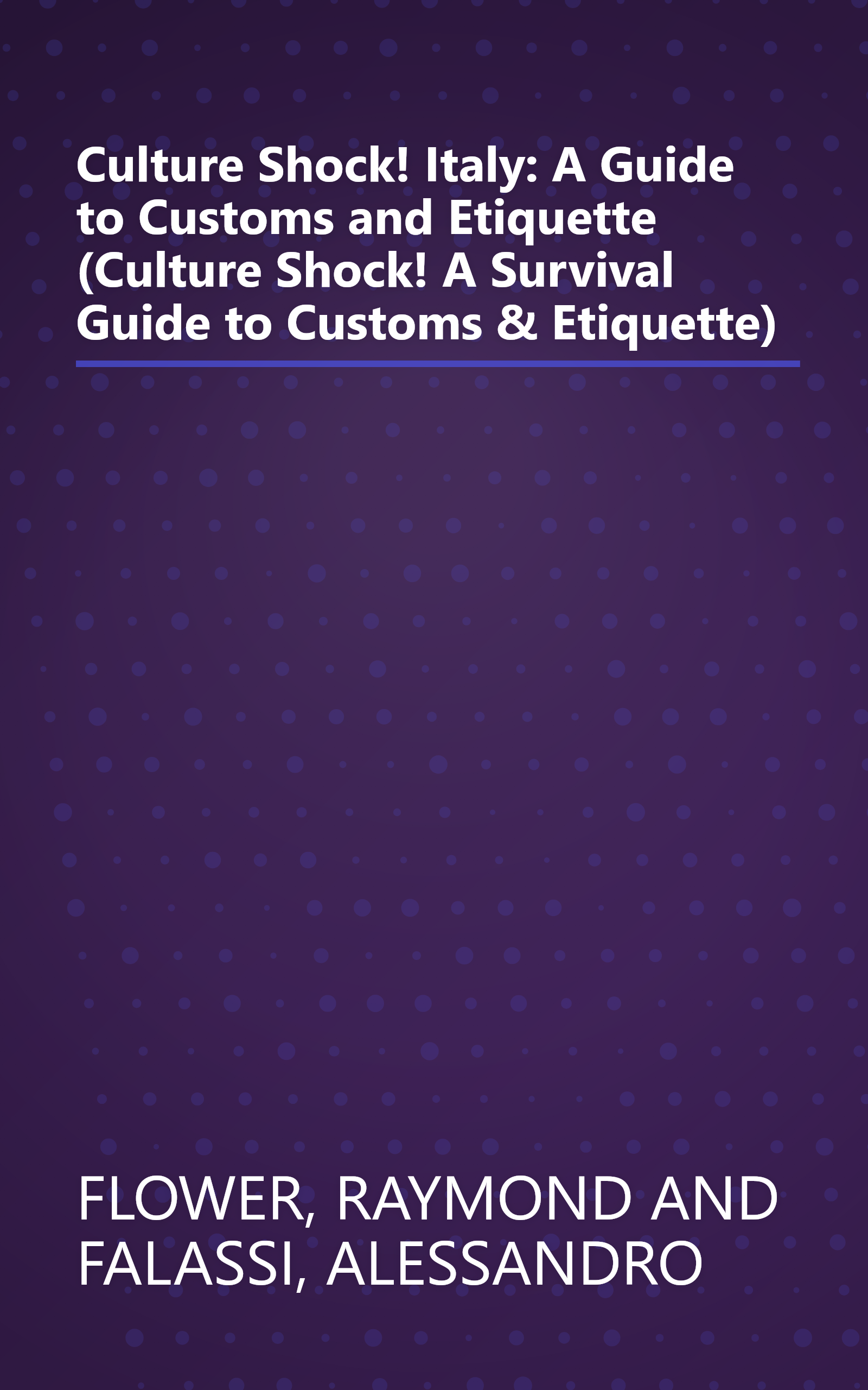 Culture Shock! Italy: A Guide to Customs and Etiquette (Culture Shock! A Survival Guide to Customs & Etiquette) book cover
