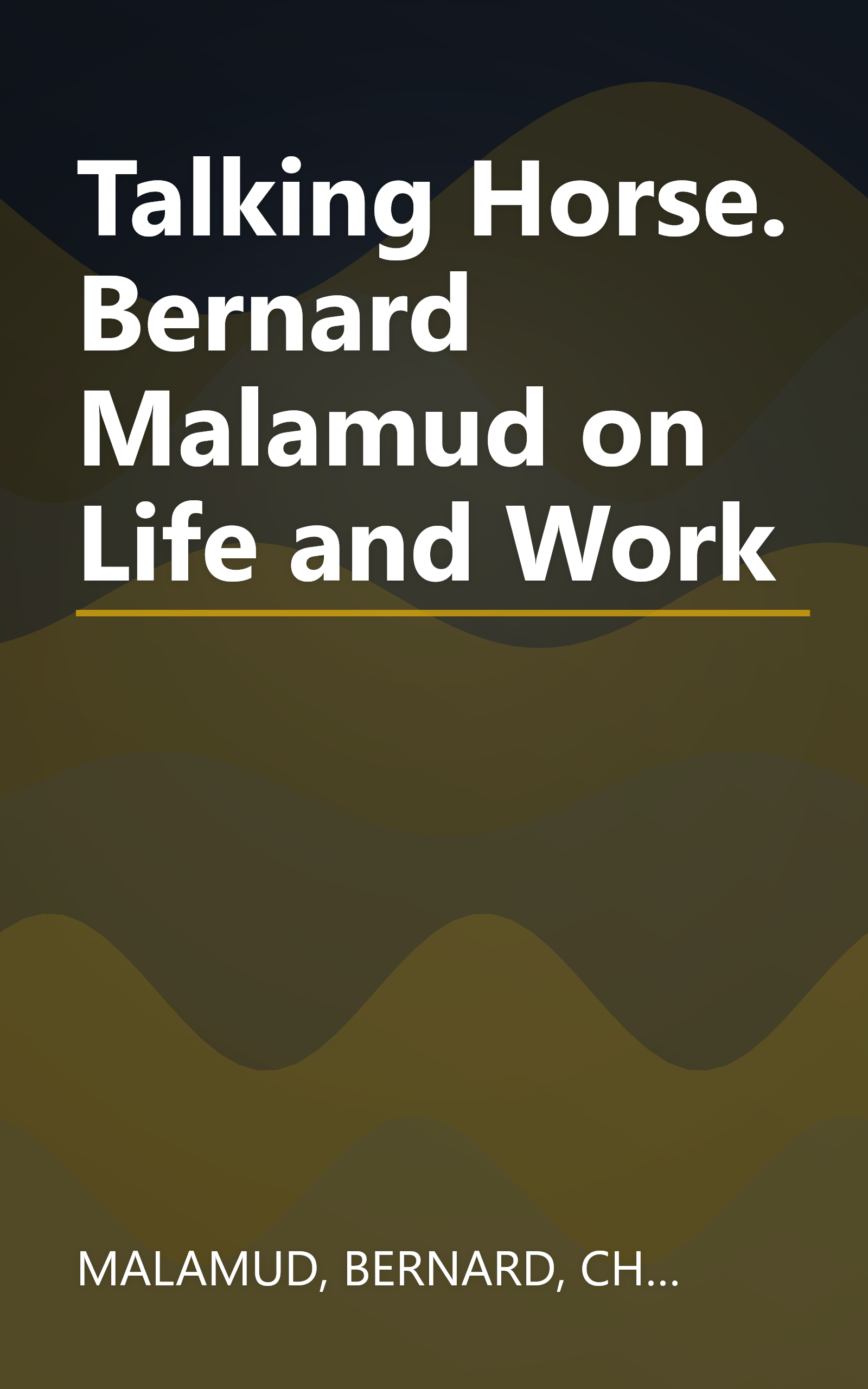 Talking Horse. Bernard Malamud on Life and Work book cover