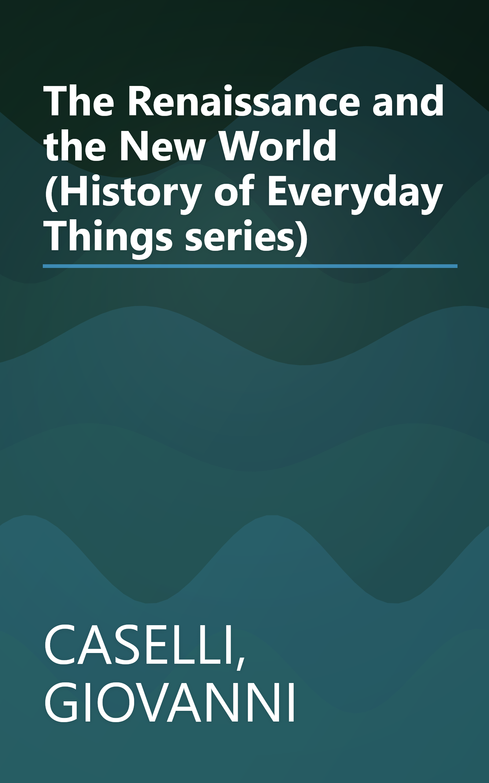 The Renaissance and the New World (History of Everyday Things series) book cover