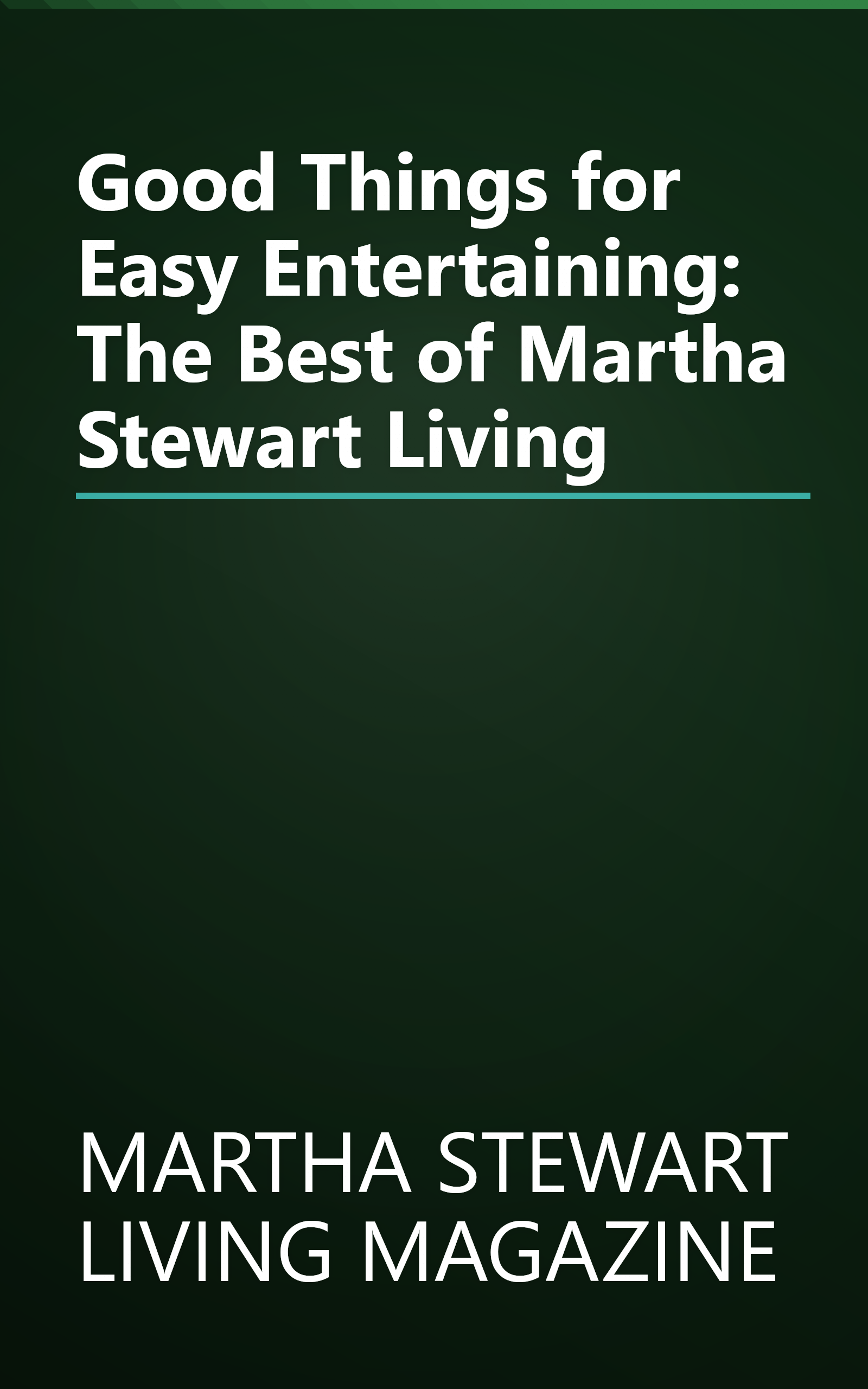 Good Things for Easy Entertaining: The Best of Martha Stewart Living book cover