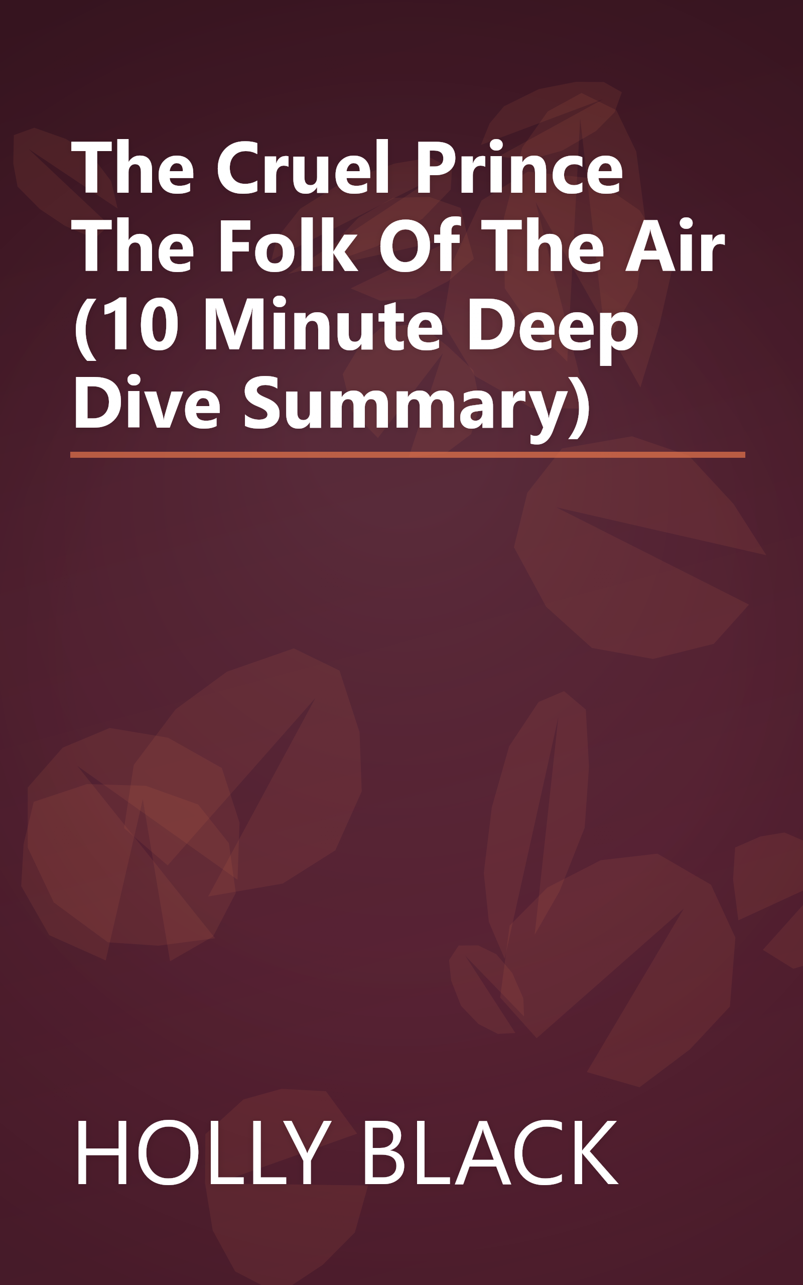 The Cruel Prince  The Folk Of The Air  (10 Minute   Deep Dive Summary) book cover