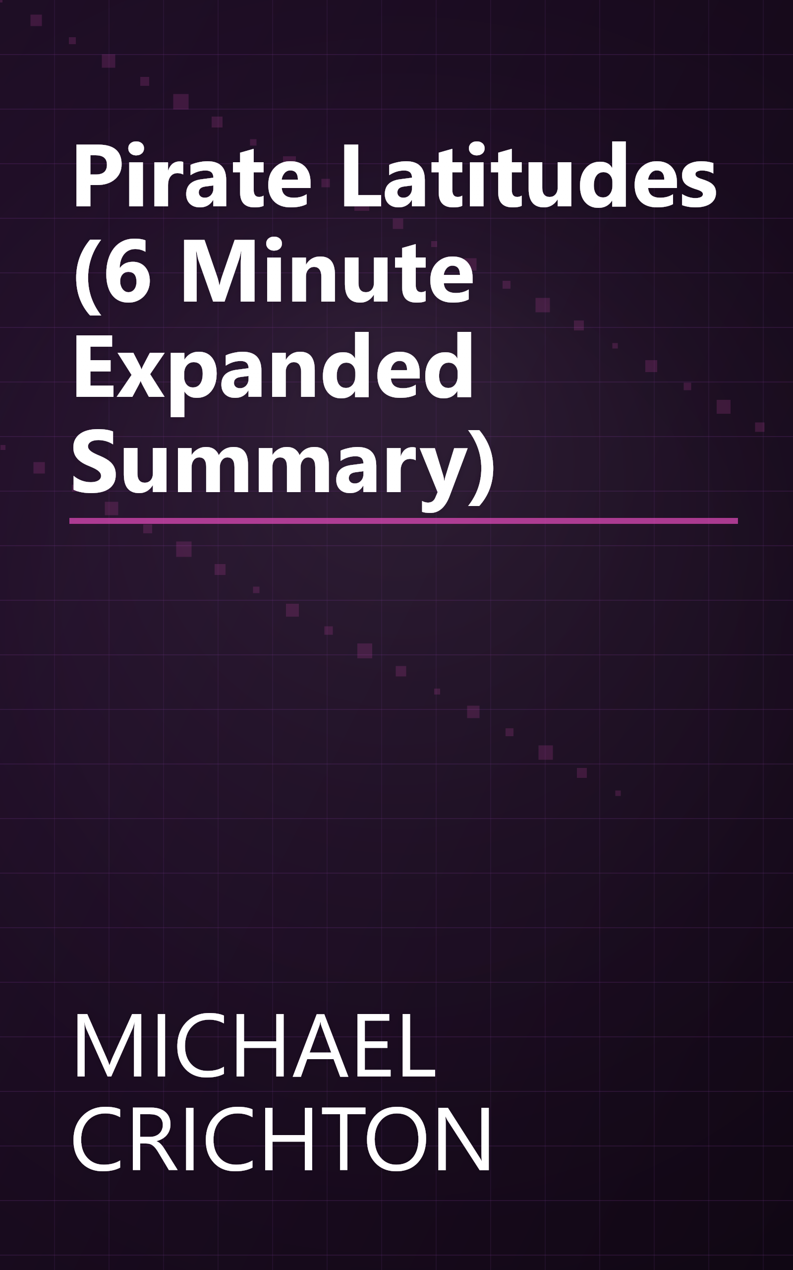 Pirate Latitudes (6 Minute   Expanded Summary) book cover