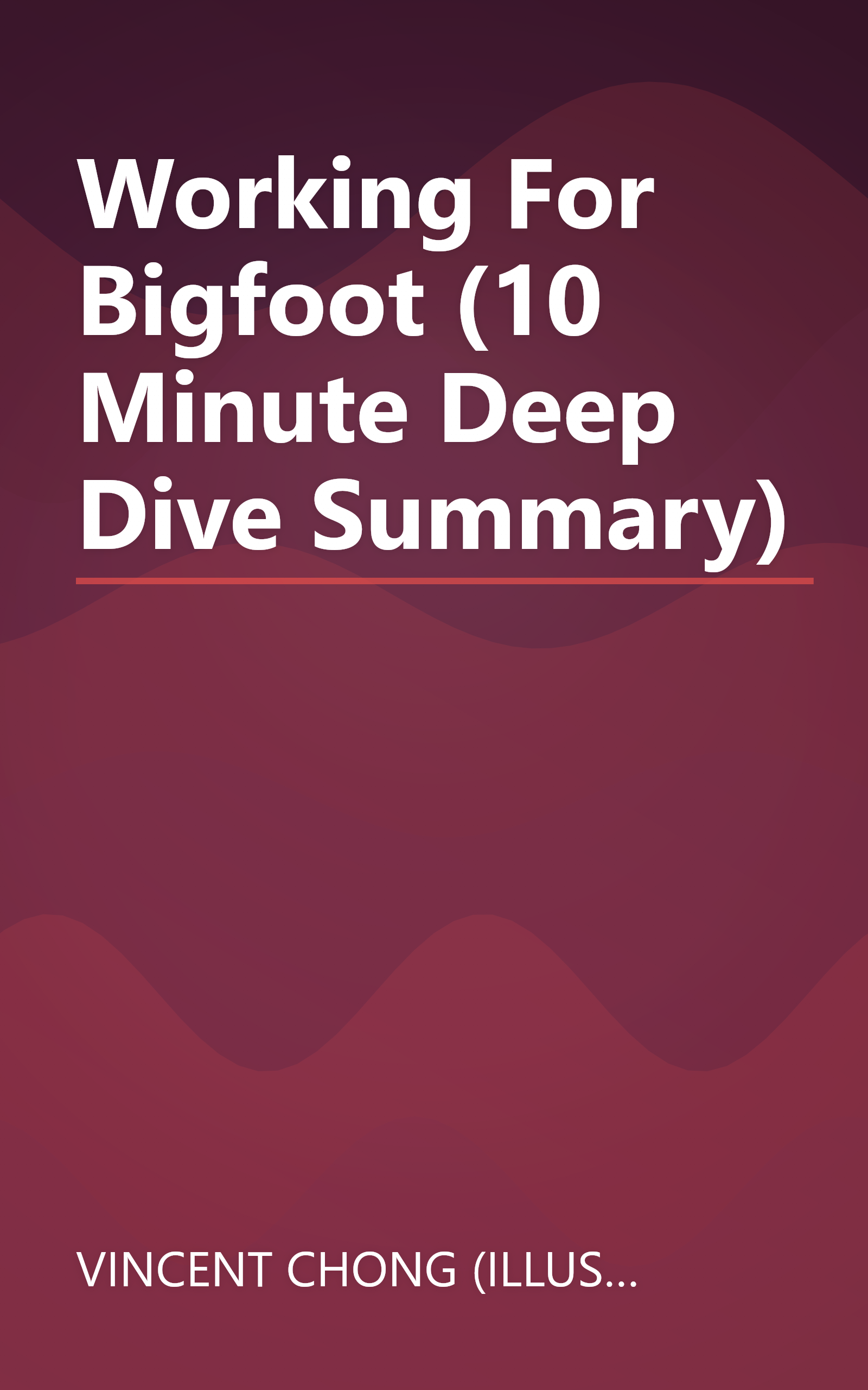 Working For Bigfoot (10 Minute   Deep Dive Summary) book cover
