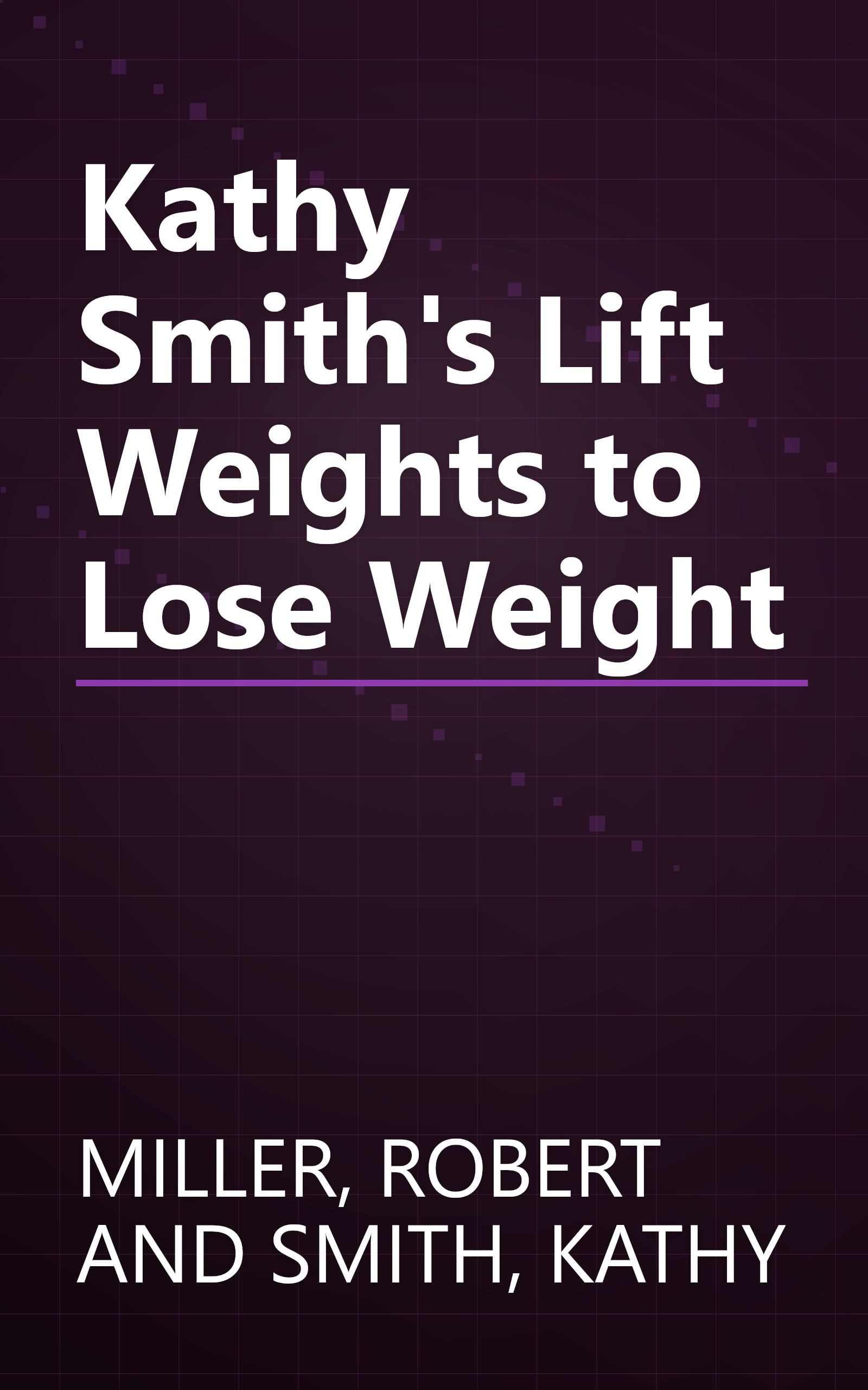 Kathy Smith's Lift Weights to Lose Weight book cover
