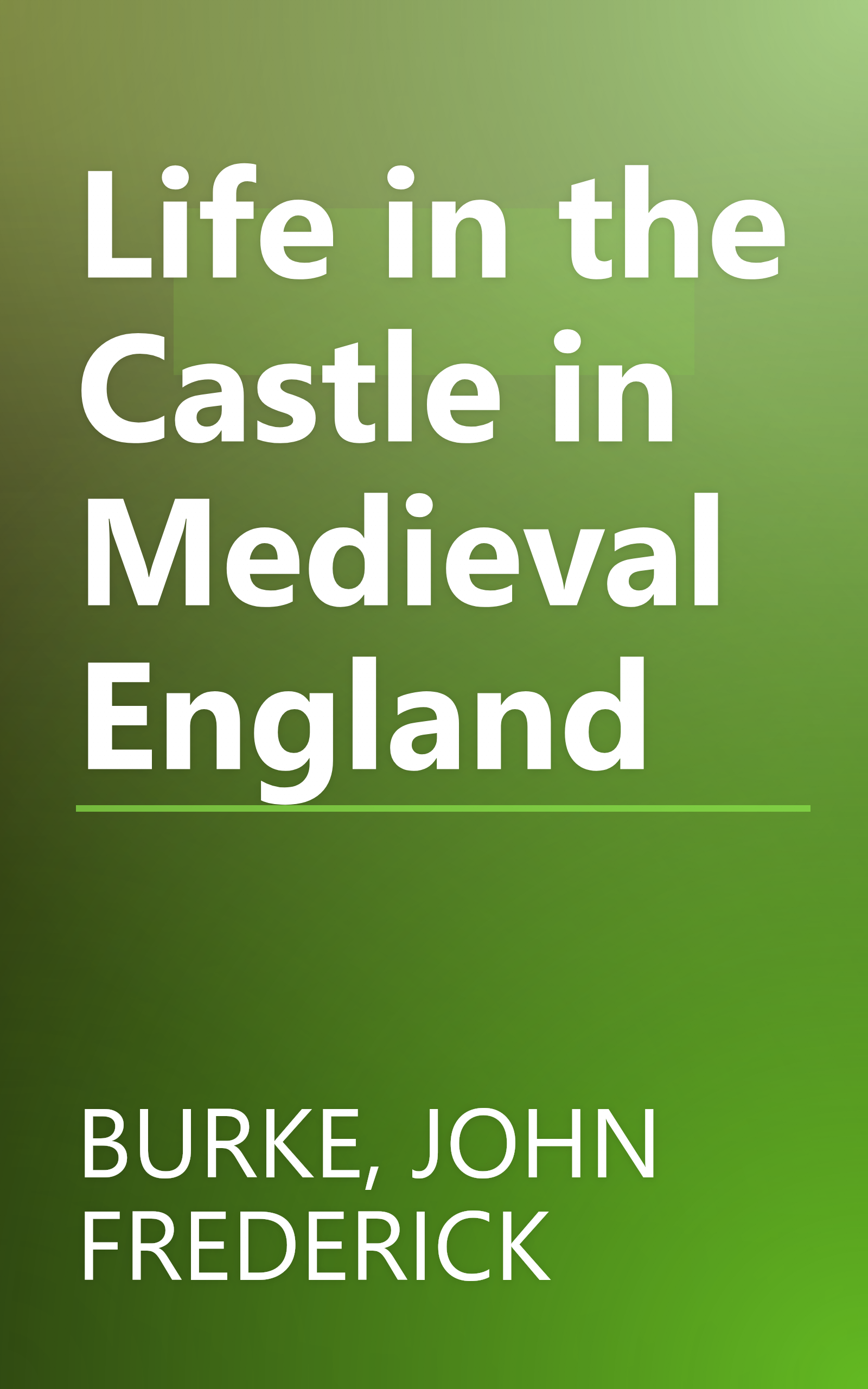 Life in the Castle in Medieval England book cover
