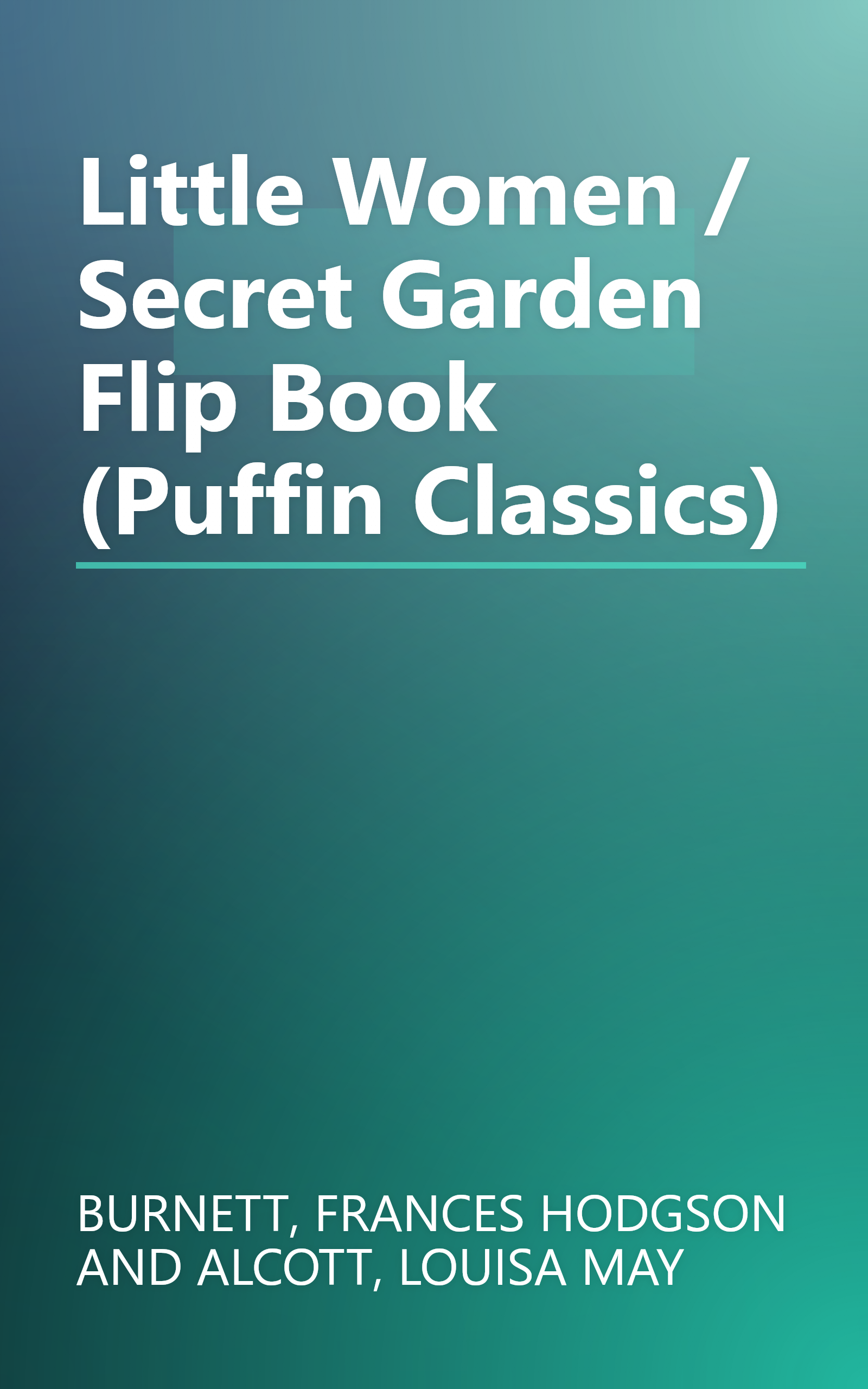 Little Women / Secret Garden Flip Book (Puffin Classics) book cover