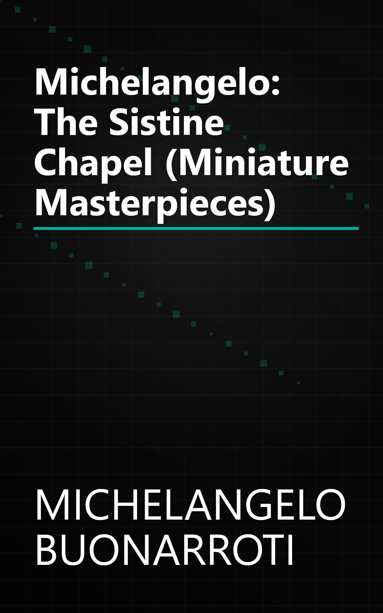 Michelangelo: The Sistine Chapel (Miniature Masterpieces) book cover