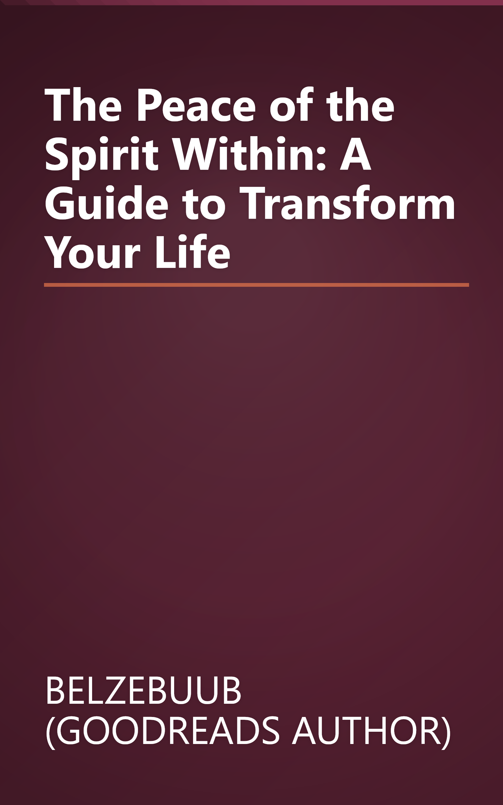The Peace of the Spirit Within: A Guide to Transform Your Life book cover