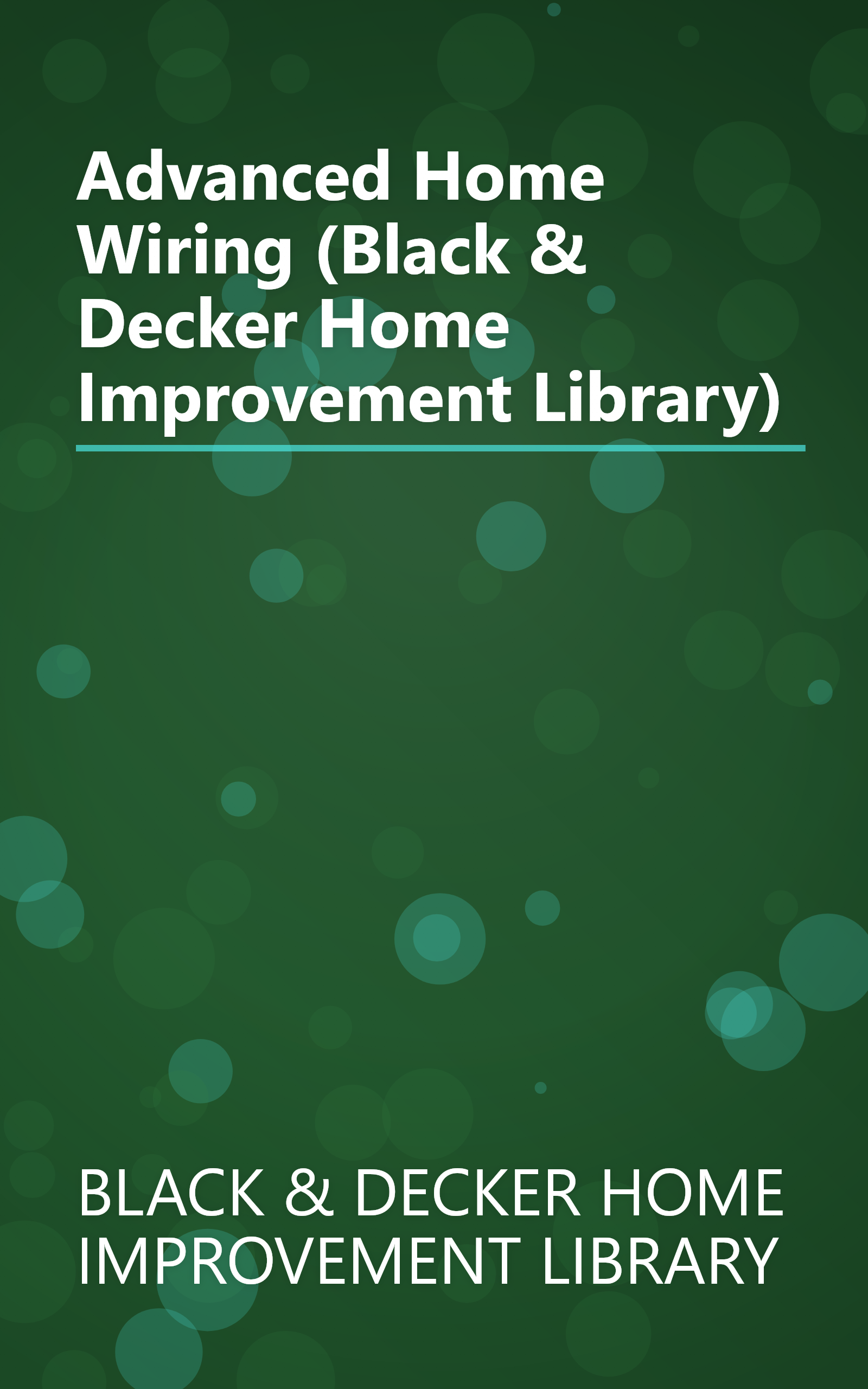 Advanced Home Wiring (Black & Decker Home Improvement Library) book cover