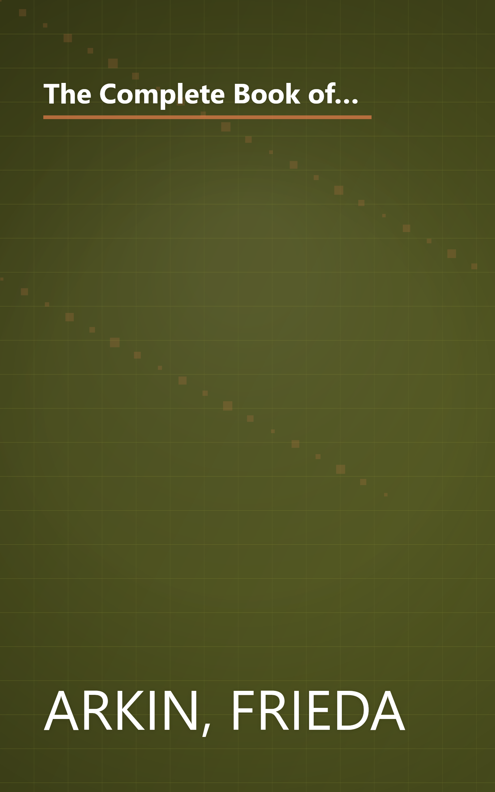 The Complete Book of Kitchen Wisdom - An A to Z Treasury of Food & Cooking Lore, Helpful Hints & Practical Pointers book cover