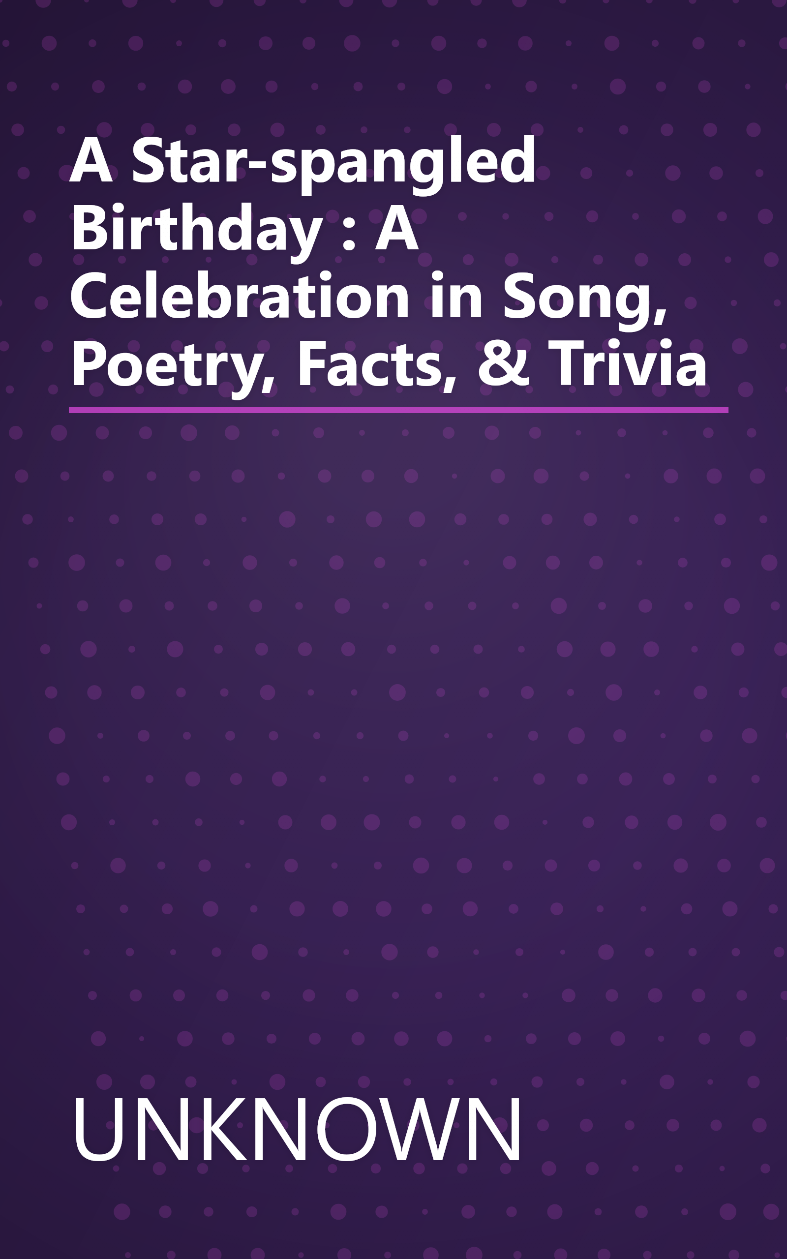 A Star-spangled Birthday : A Celebration in Song, Poetry, Facts, & Trivia book cover