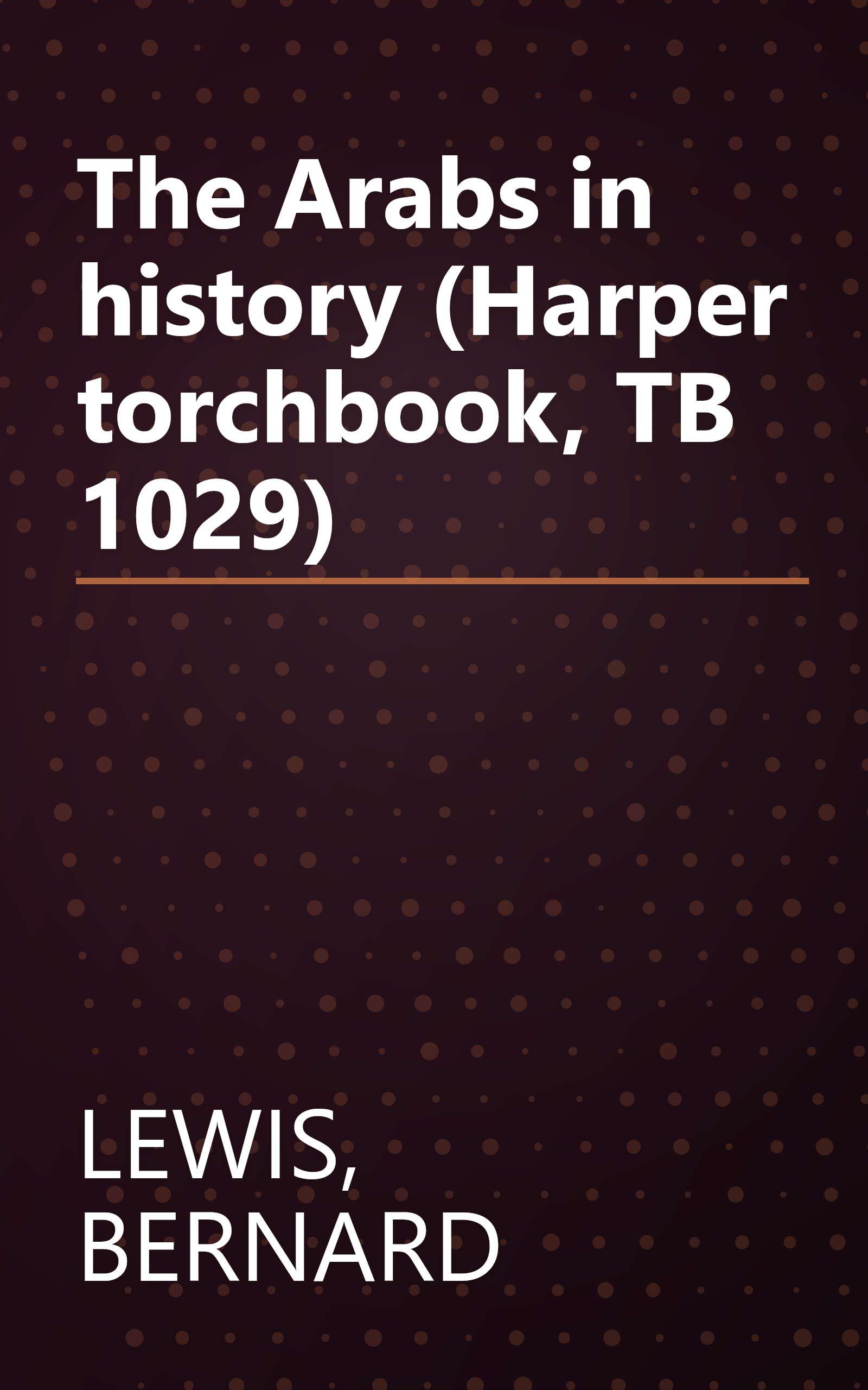 The Arabs in history (Harper torchbook, TB 1029) book cover