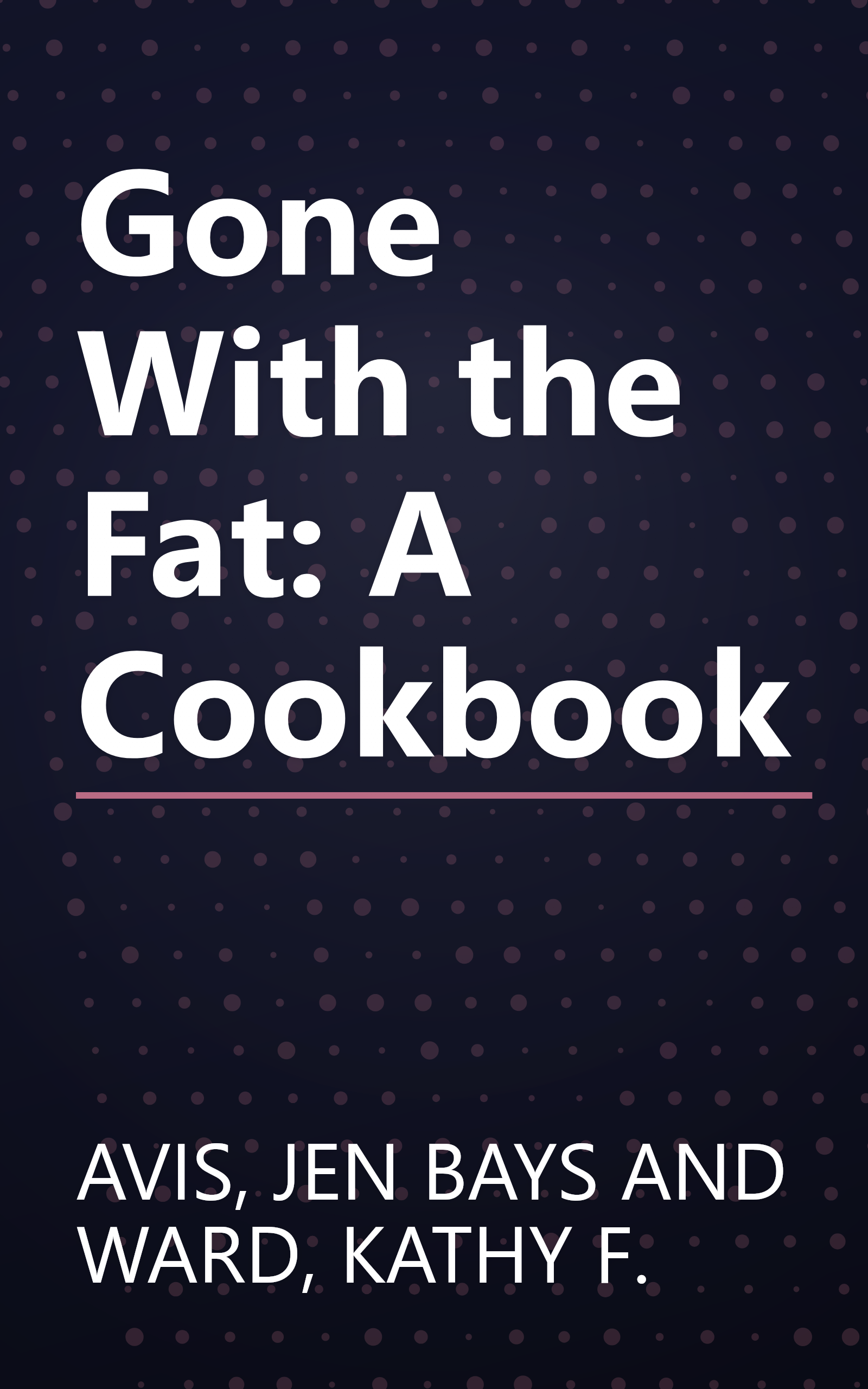 Gone With the Fat: A Cookbook book cover