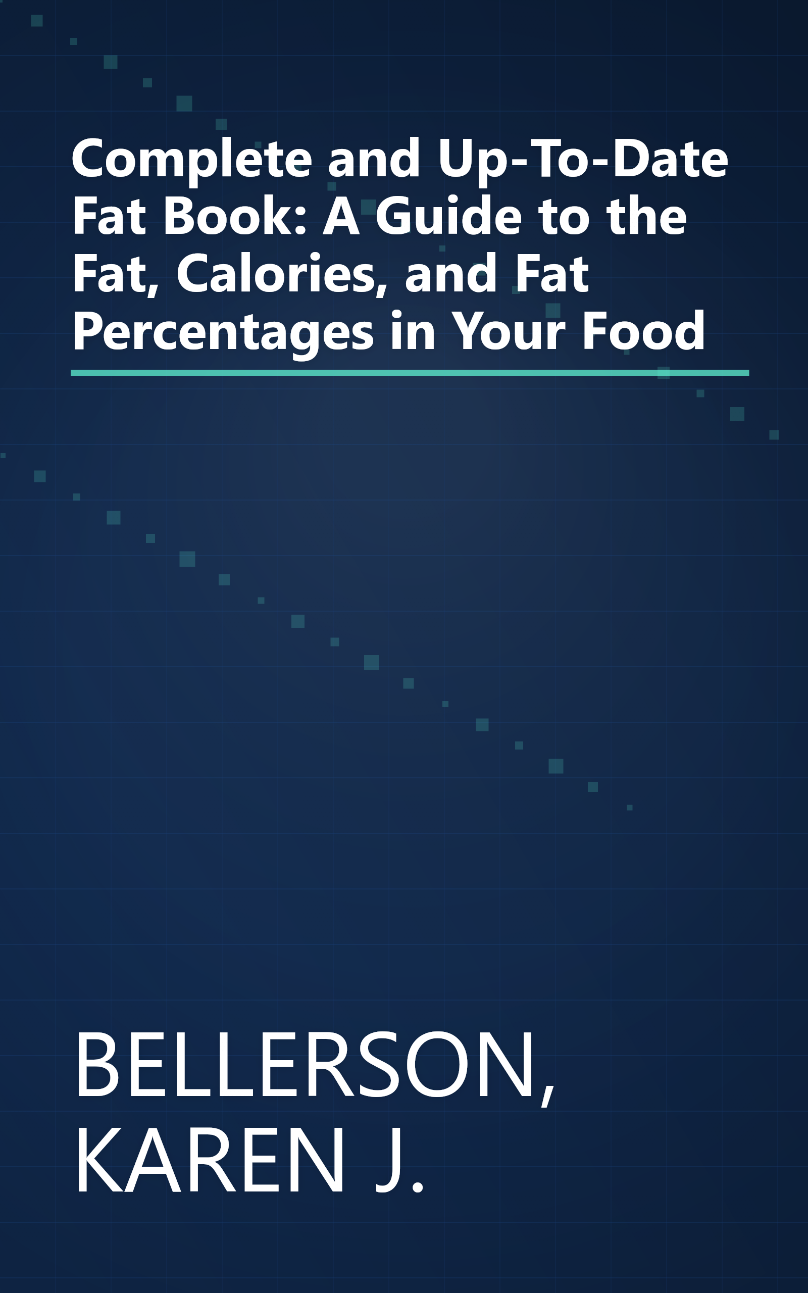 Complete and Up-To-Date Fat Book: A Guide to the Fat, Calories, and Fat Percentages in Your Food book cover