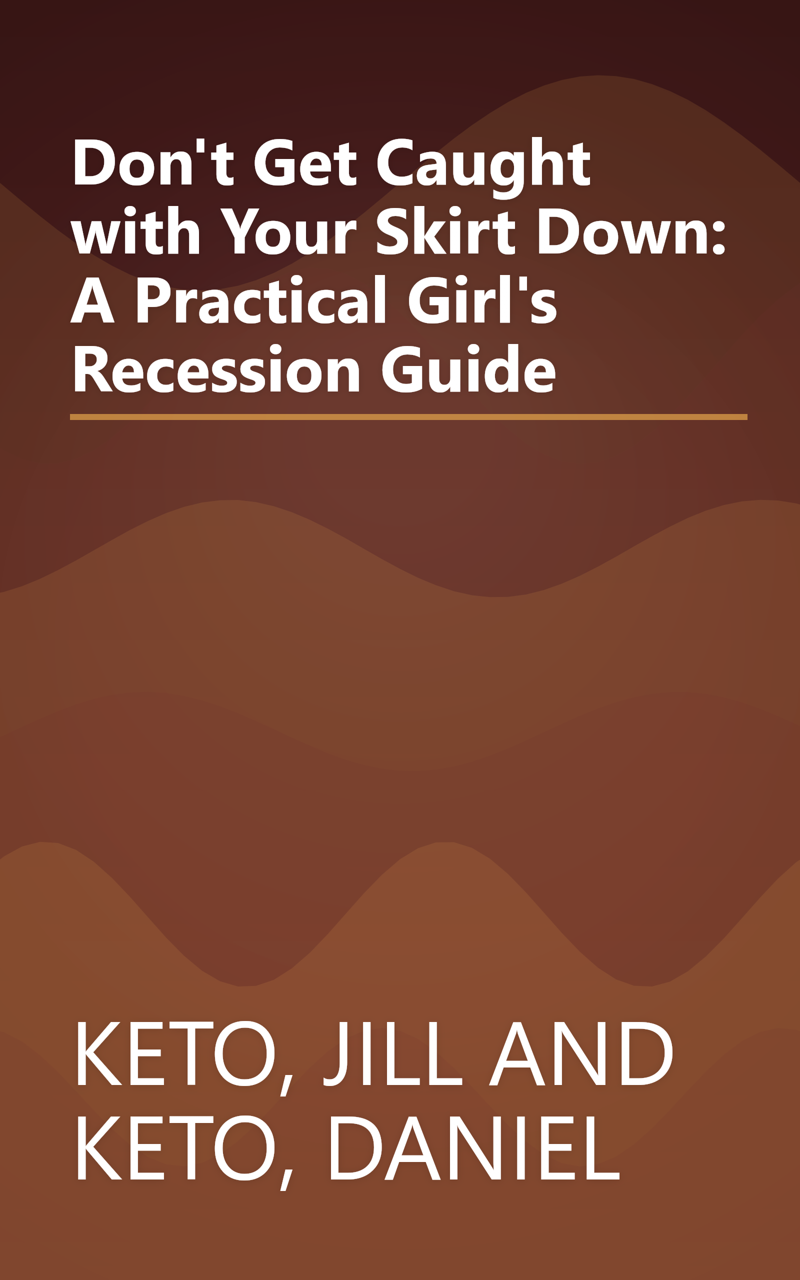 Don't Get Caught with Your Skirt Down: A Practical Girl's Recession Guide book cover