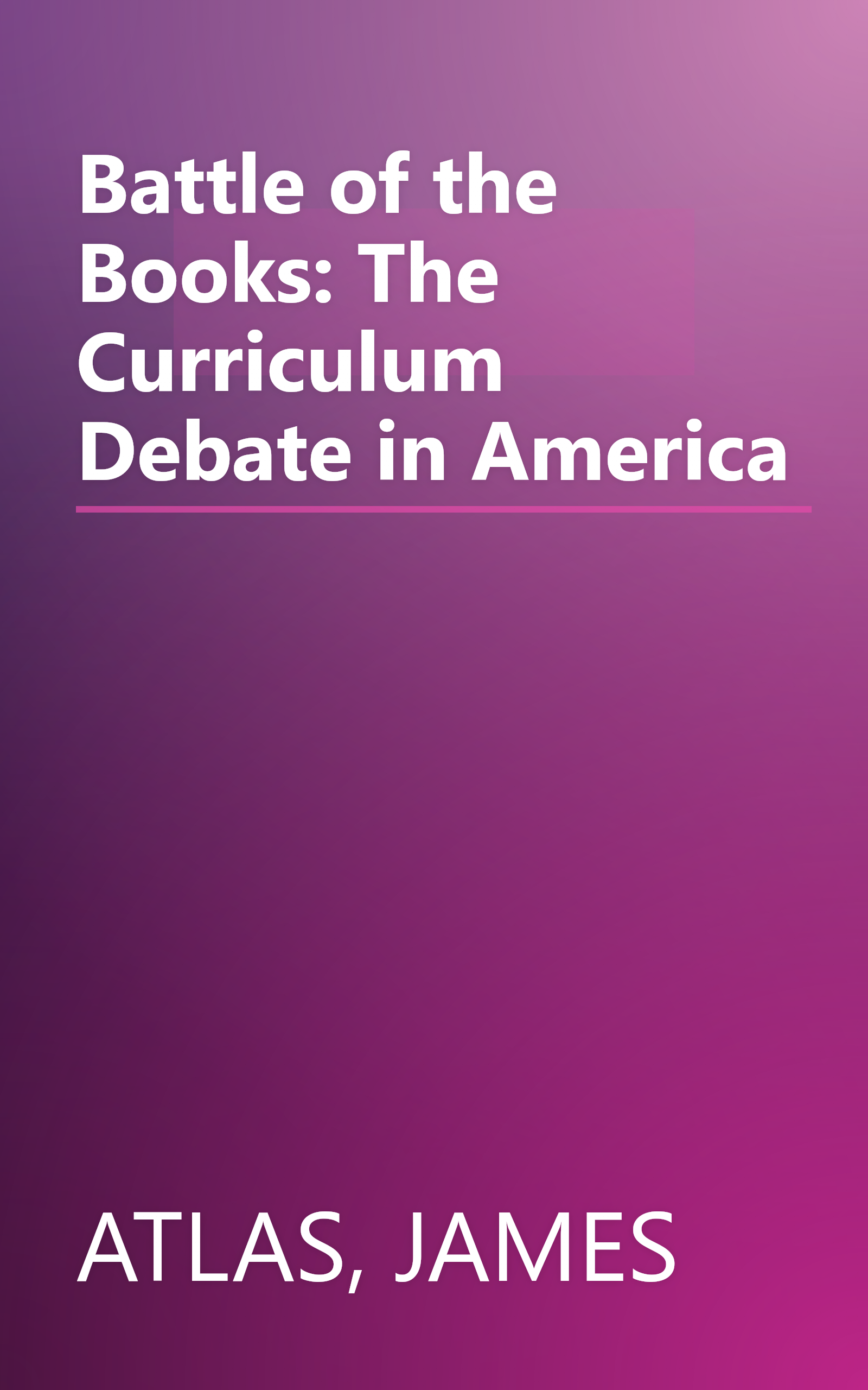 Battle of the Books: The Curriculum Debate in America book cover