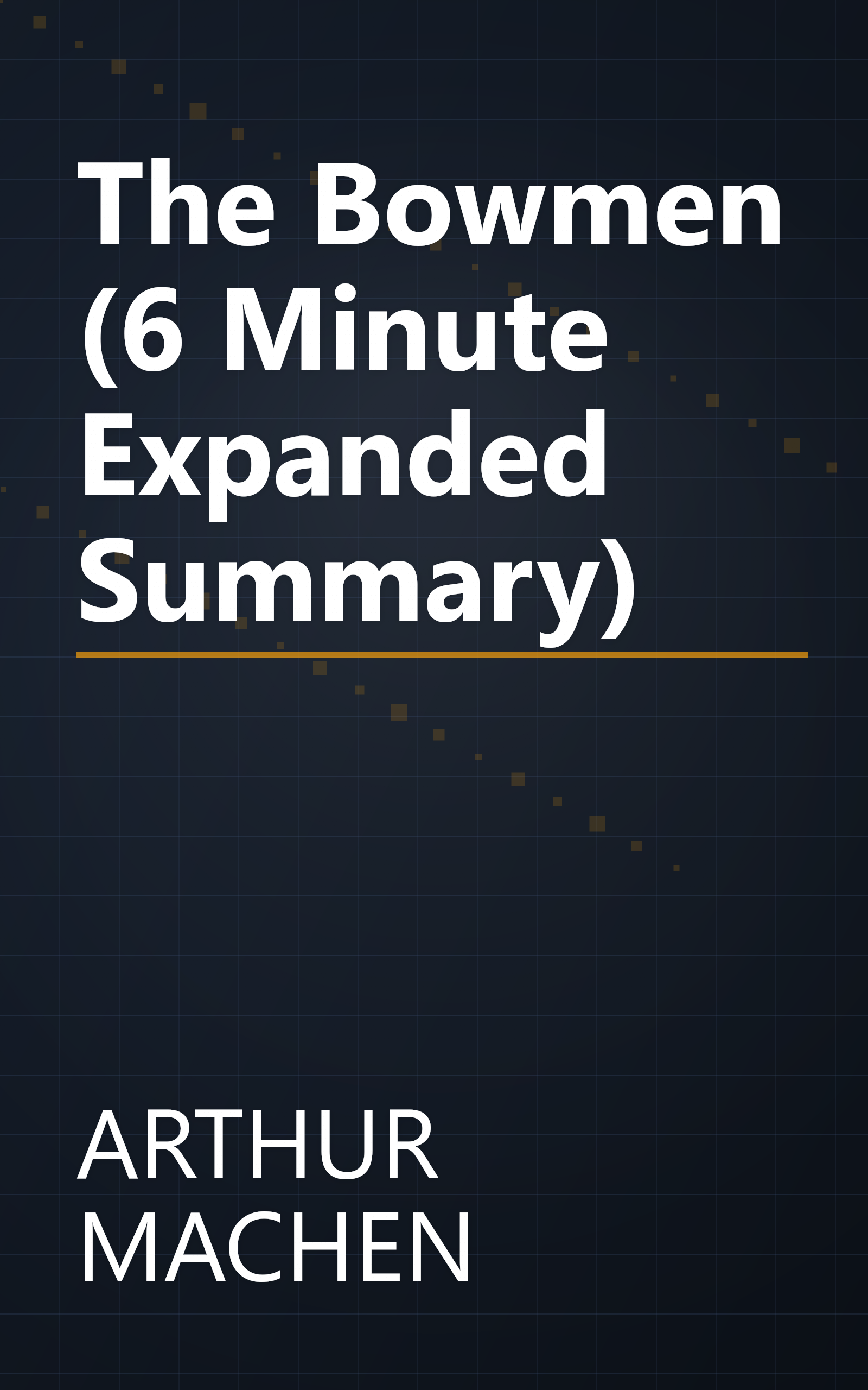 The Bowmen (6 Minute   Expanded Summary) book cover
