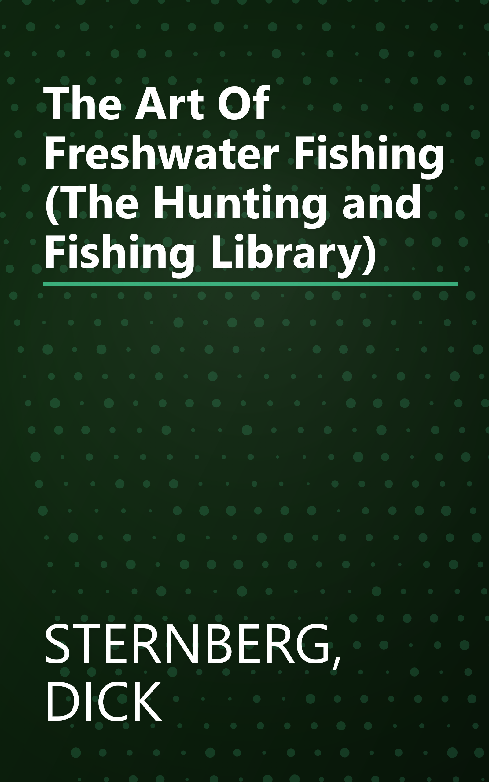 The Art Of Freshwater Fishing (The Hunting and Fishing Library) book cover
