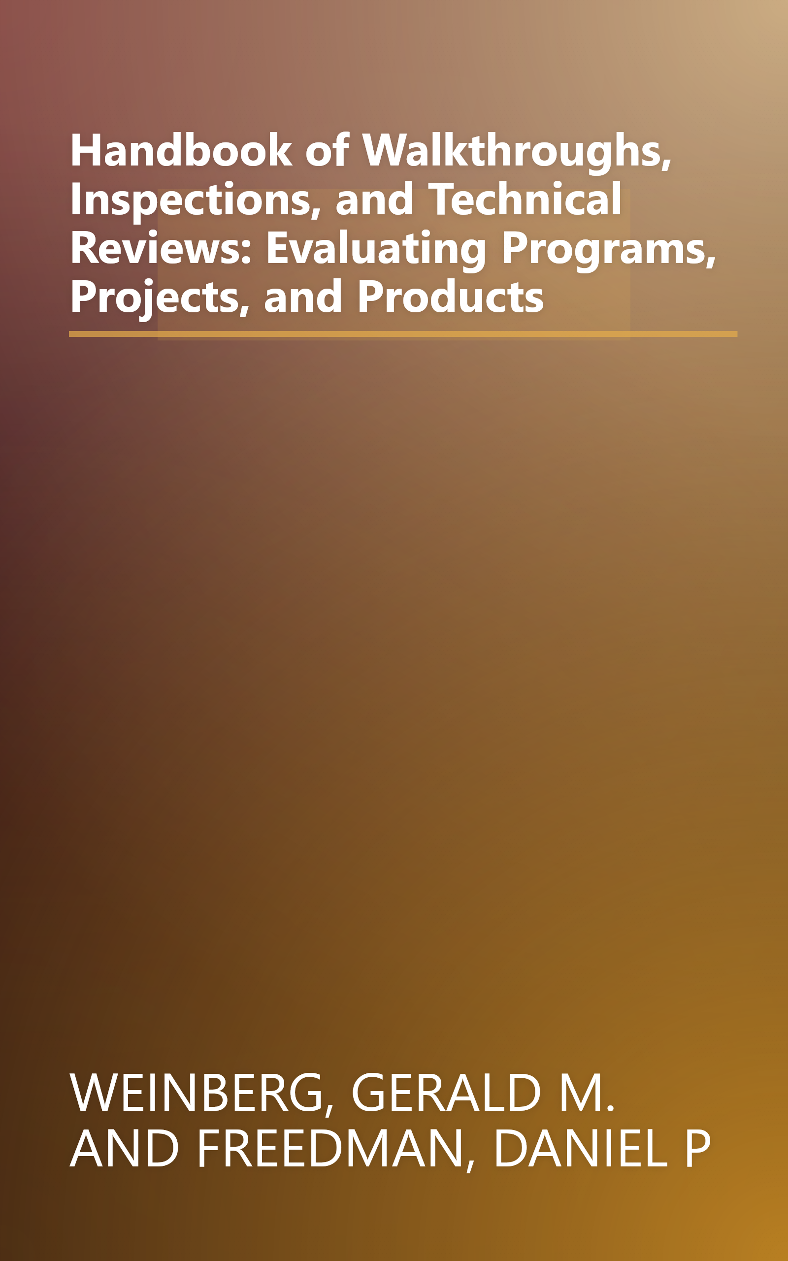 Handbook of Walkthroughs, Inspections, and Technical Reviews: Evaluating Programs, Projects, and Products book cover