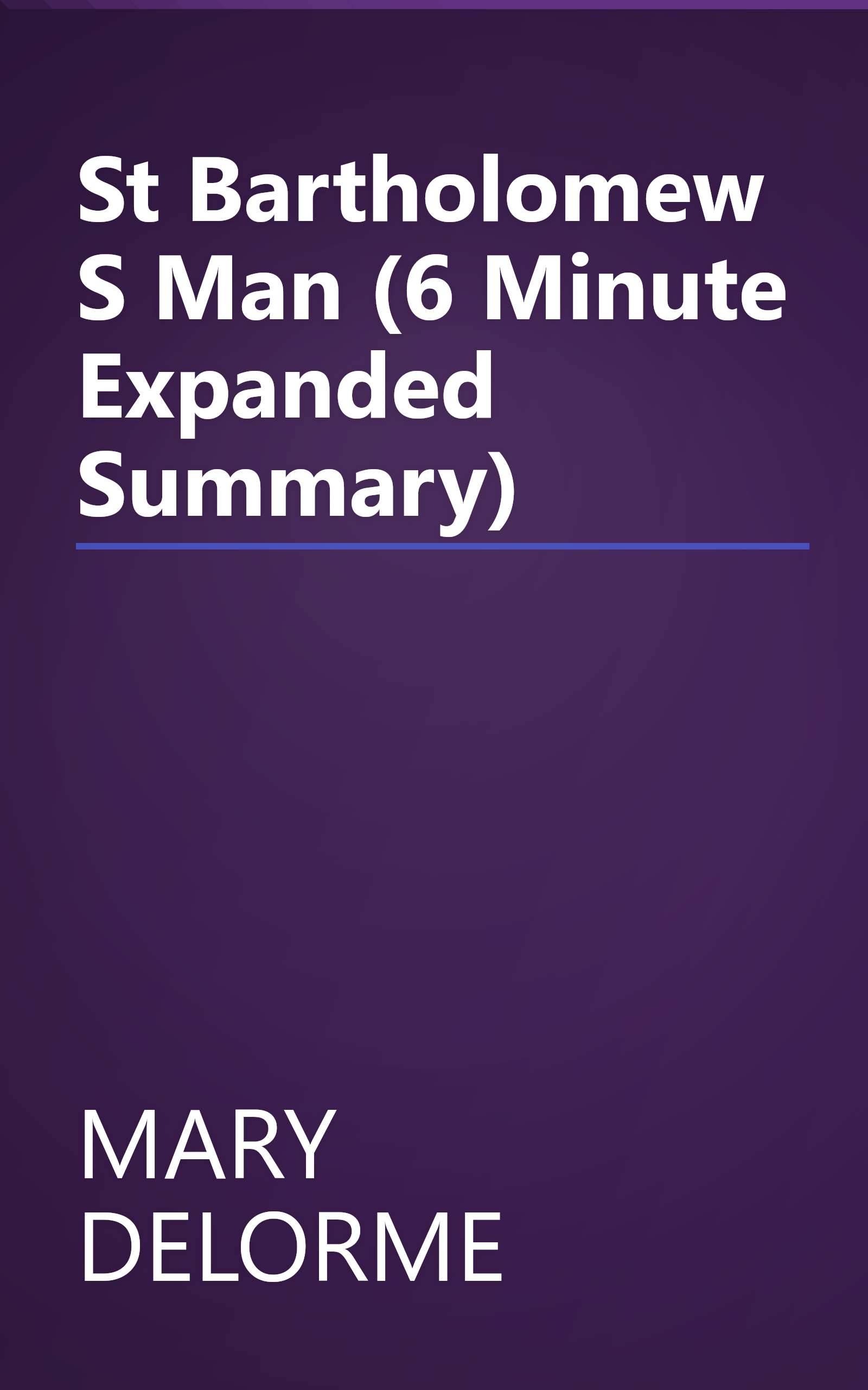 St Bartholomew S Man (6 Minute   Expanded Summary) book cover