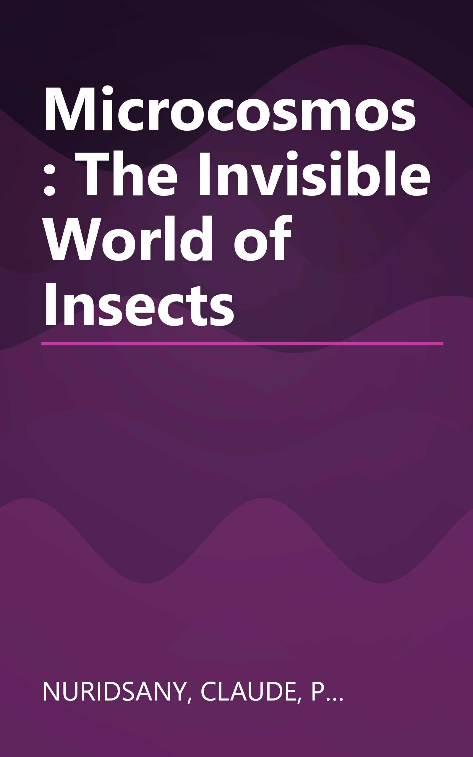 Microcosmos: The Invisible World of Insects book cover