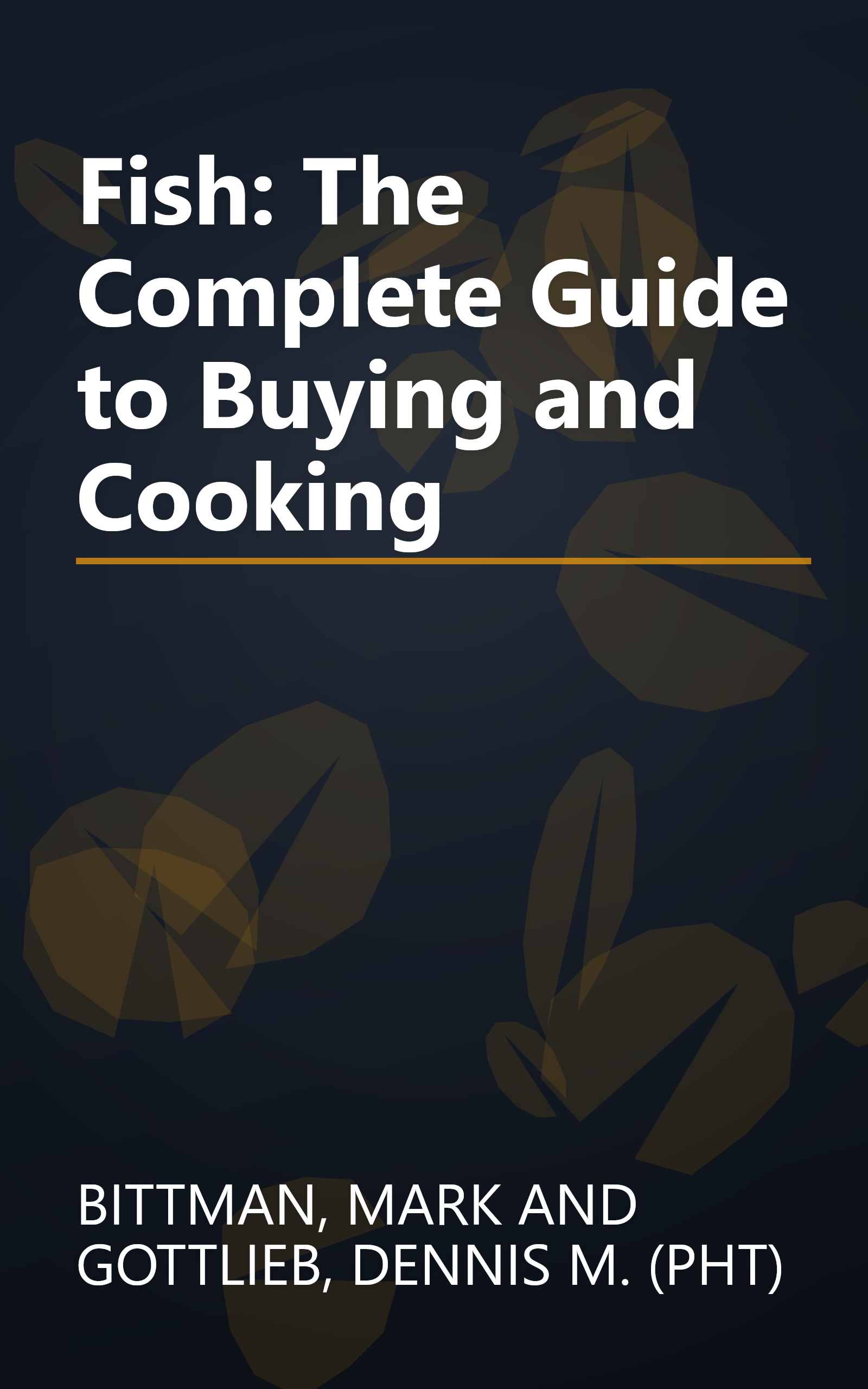 Fish: The Complete Guide to Buying and Cooking book cover