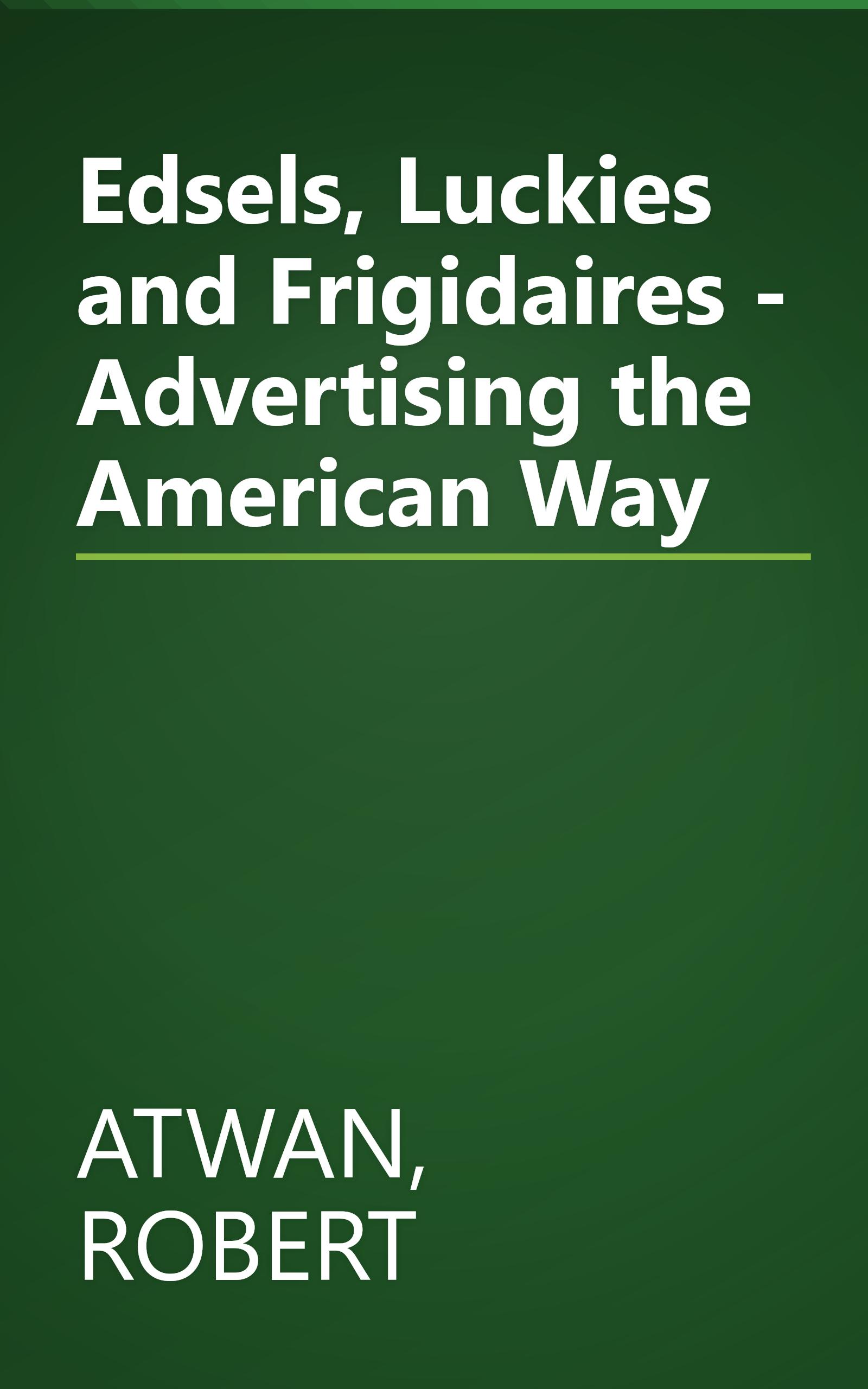 Edsels, Luckies and Frigidaires - Advertising the American Way book cover