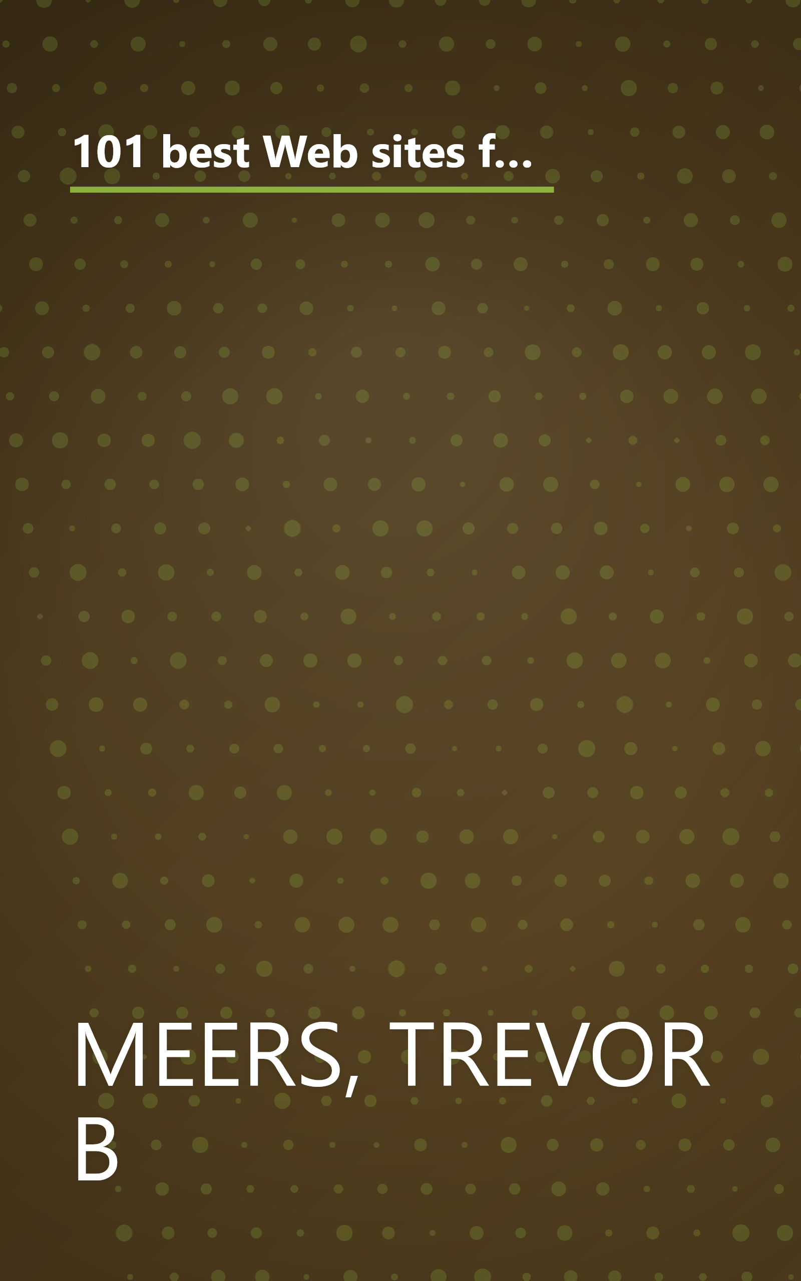 101 best Web sites for kids: 101 of the most fun, educational, and interactive Web sites for you and your child to enjoy! book cover