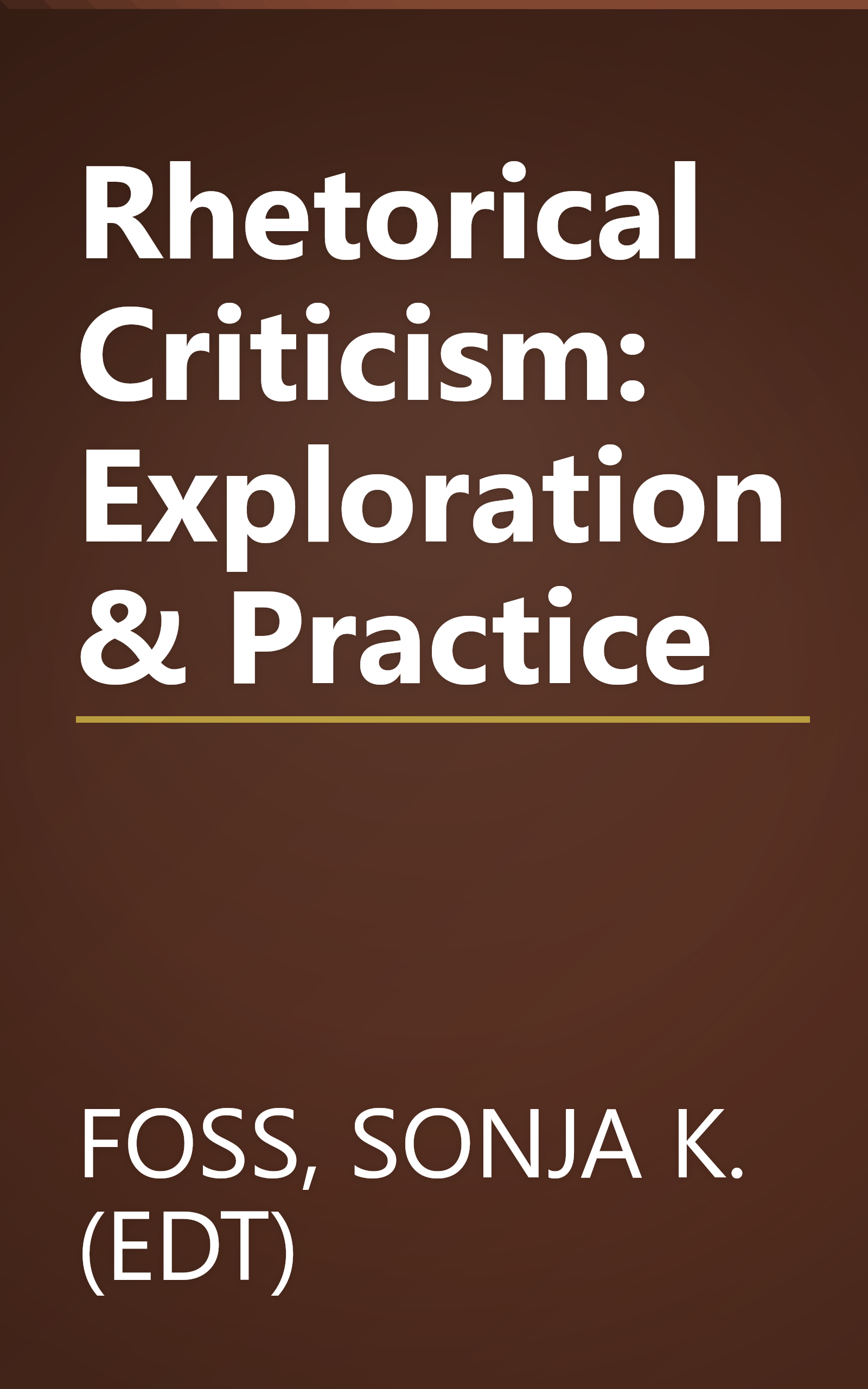 Rhetorical Criticism: Exploration & Practice book cover