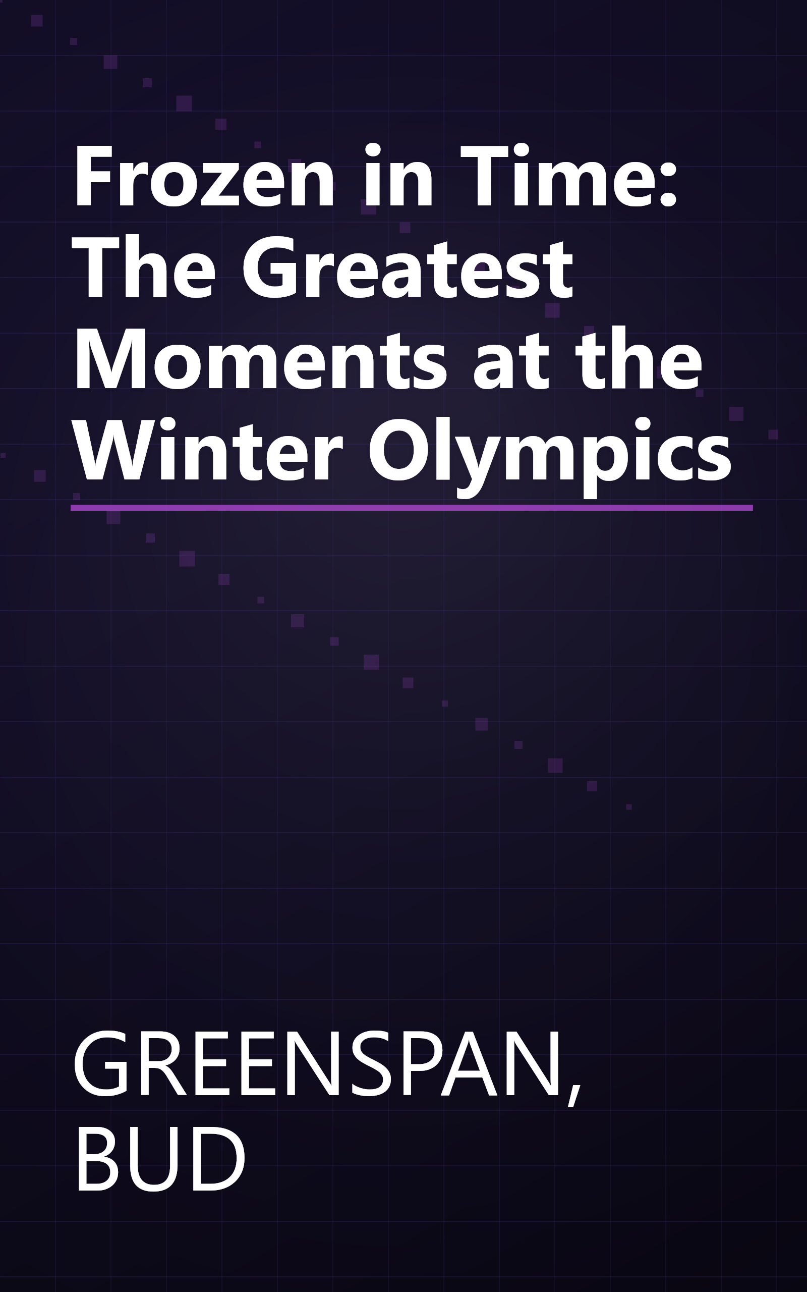 Frozen in Time: The Greatest Moments at the Winter Olympics book cover