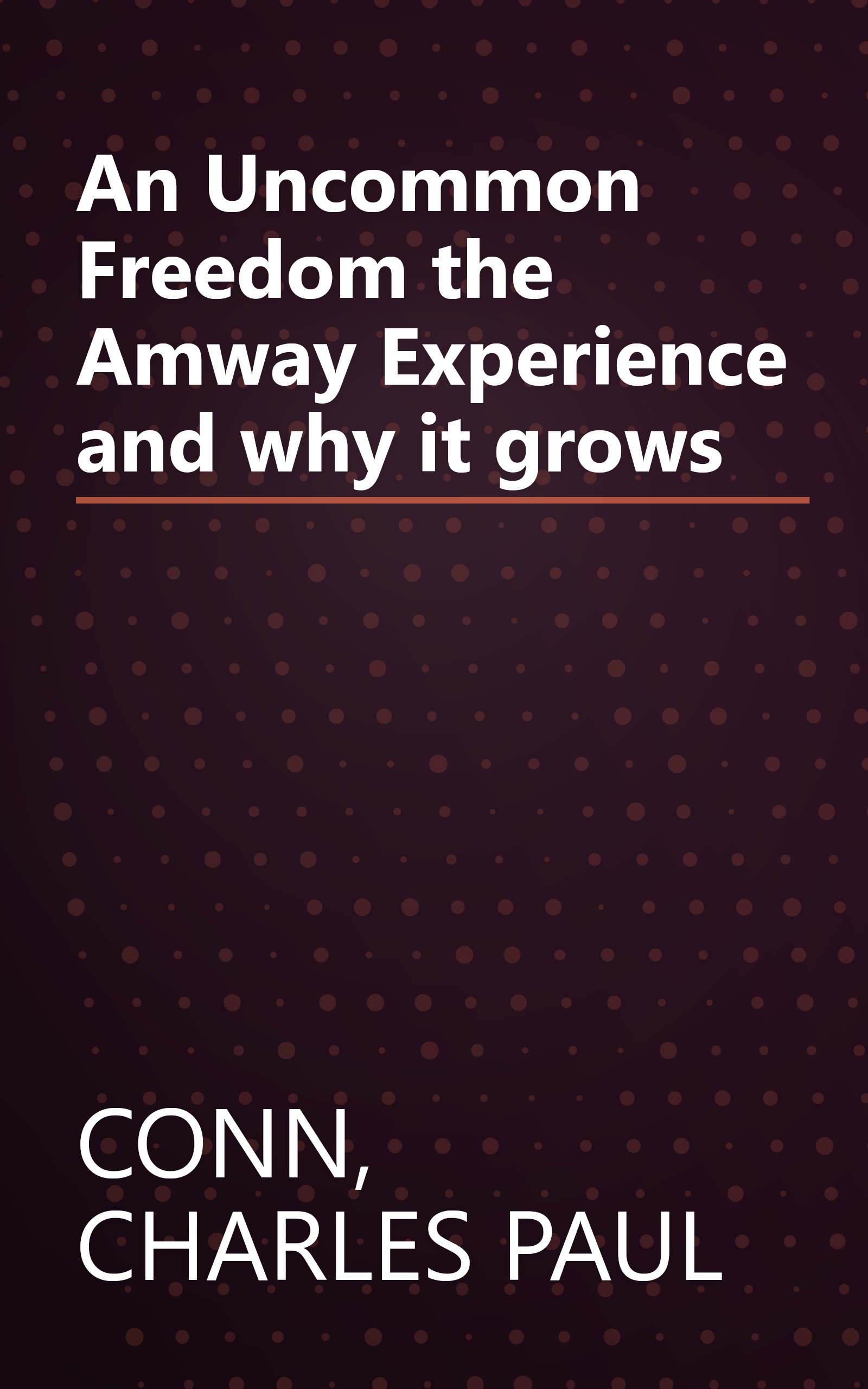 An Uncommon Freedom the Amway Experience and why it grows book cover