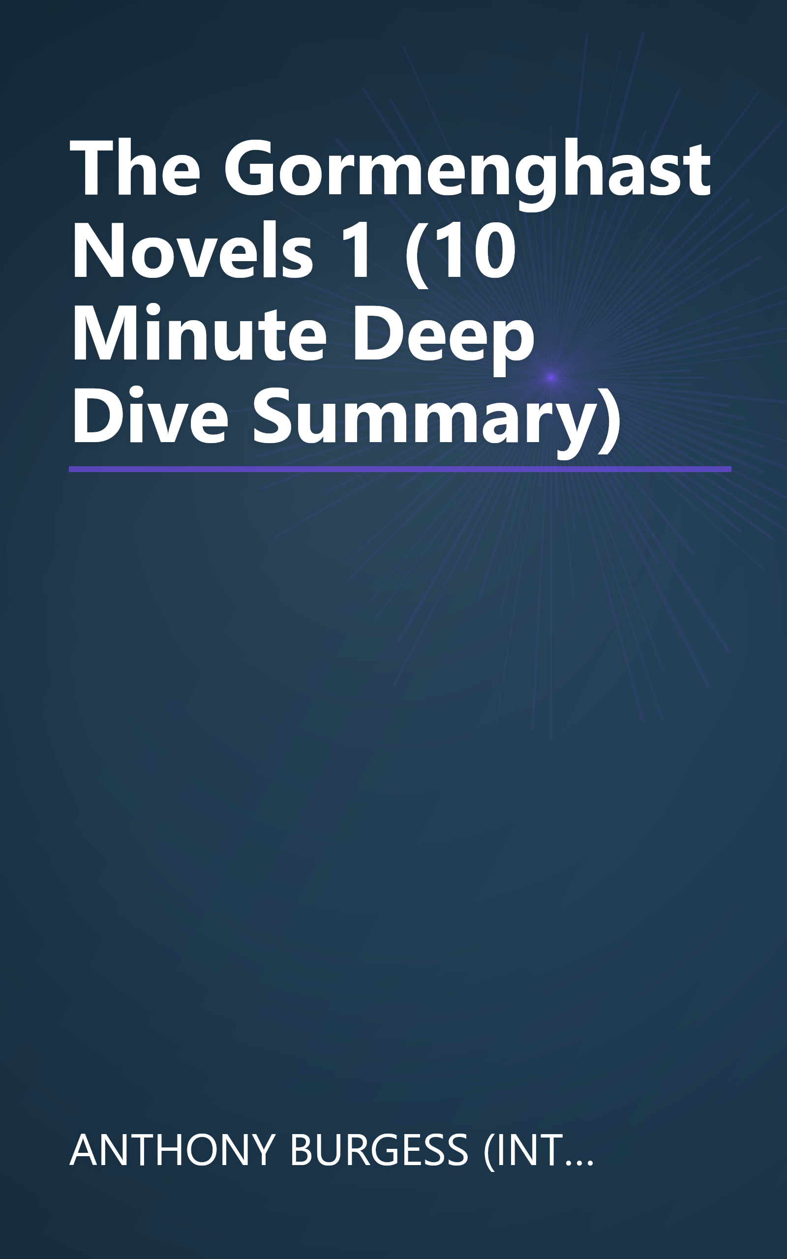 The Gormenghast Novels 1 (10 Minute   Deep Dive Summary) book cover