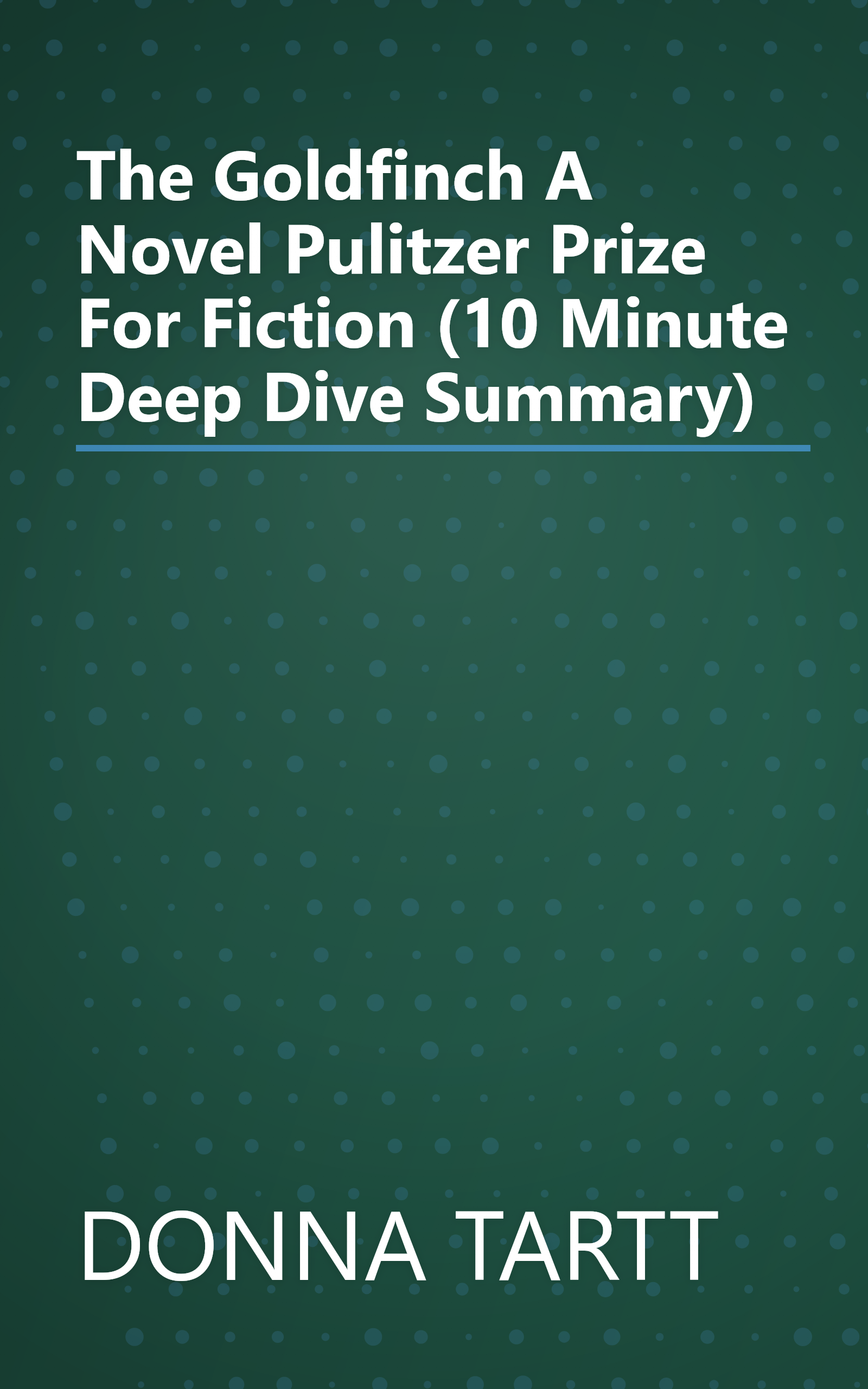 The Goldfinch  A Novel  Pulitzer Prize For Fiction  (10 Minute   Deep Dive Summary) book cover