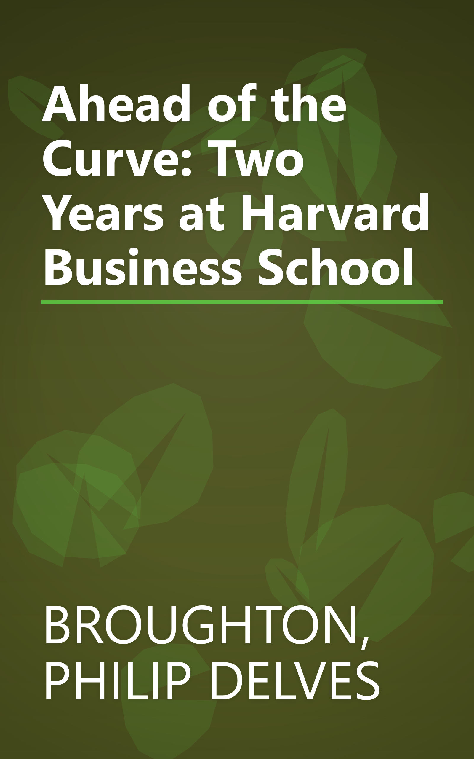 Ahead of the Curve: Two Years at Harvard Business School book cover