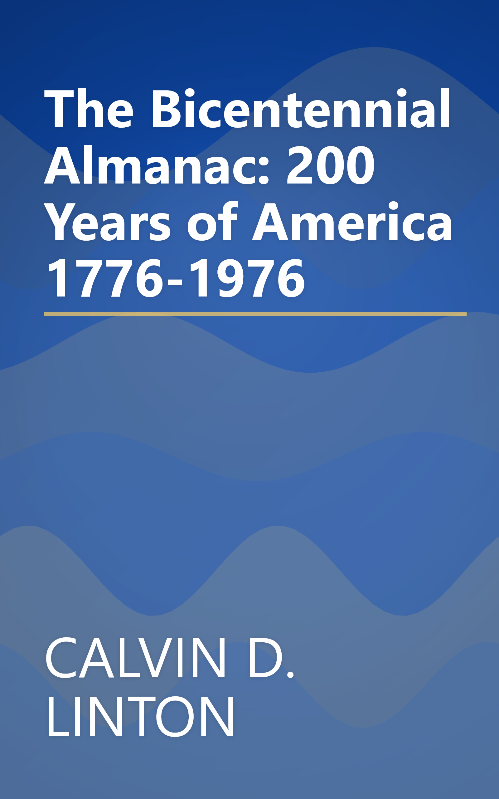 The Bicentennial Almanac: 200 Years of America 1776-1976 book cover