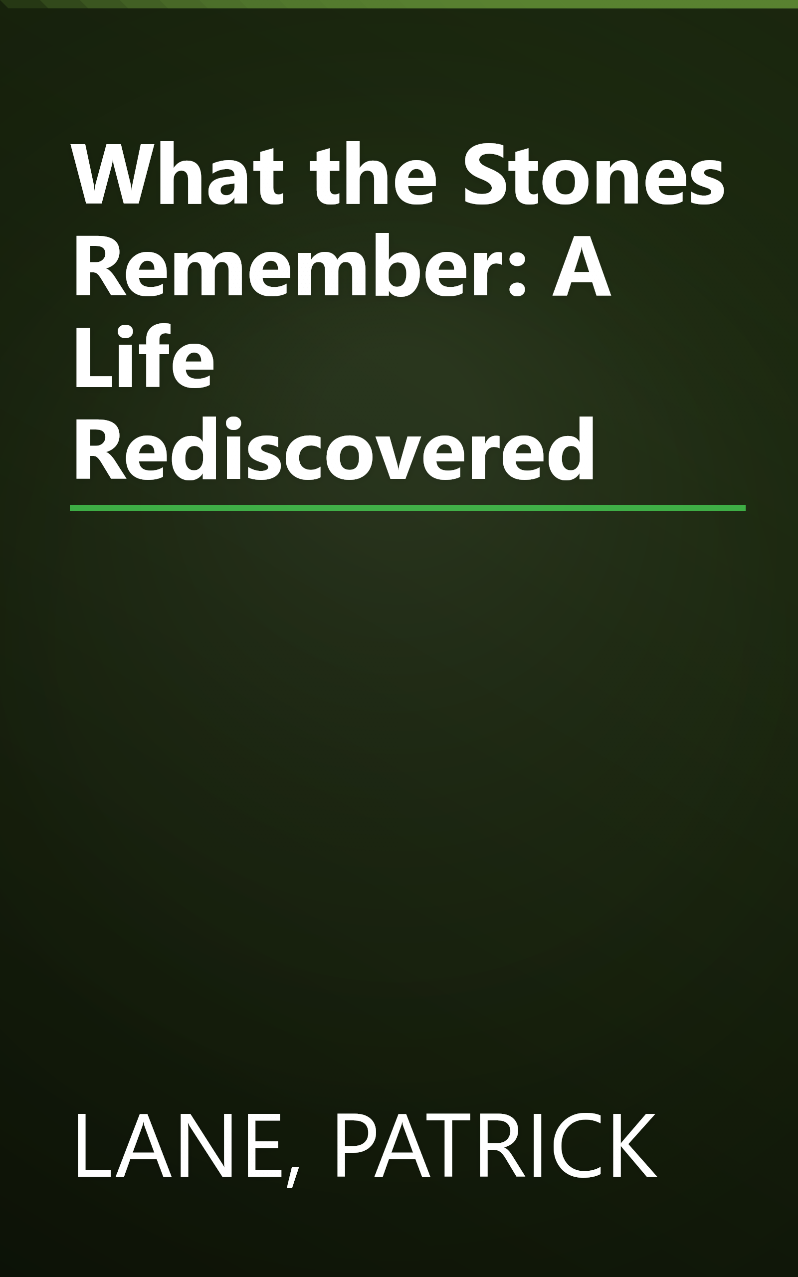 What the Stones Remember: A Life Rediscovered book cover