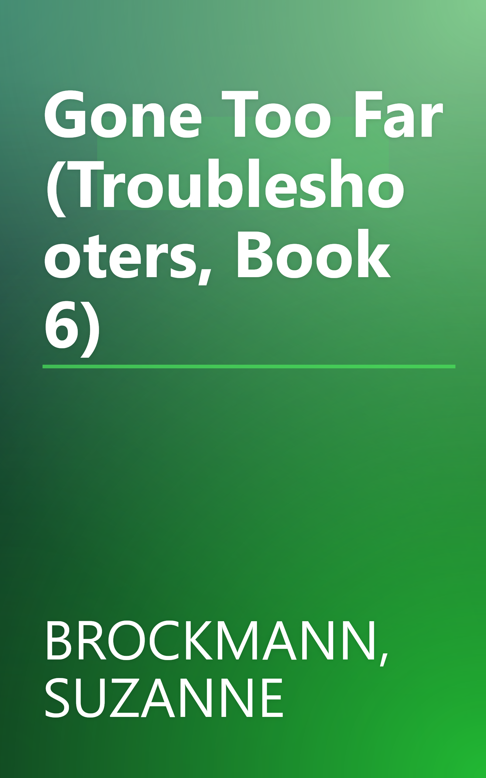 Gone Too Far (Troubleshooters, Book 6) book cover