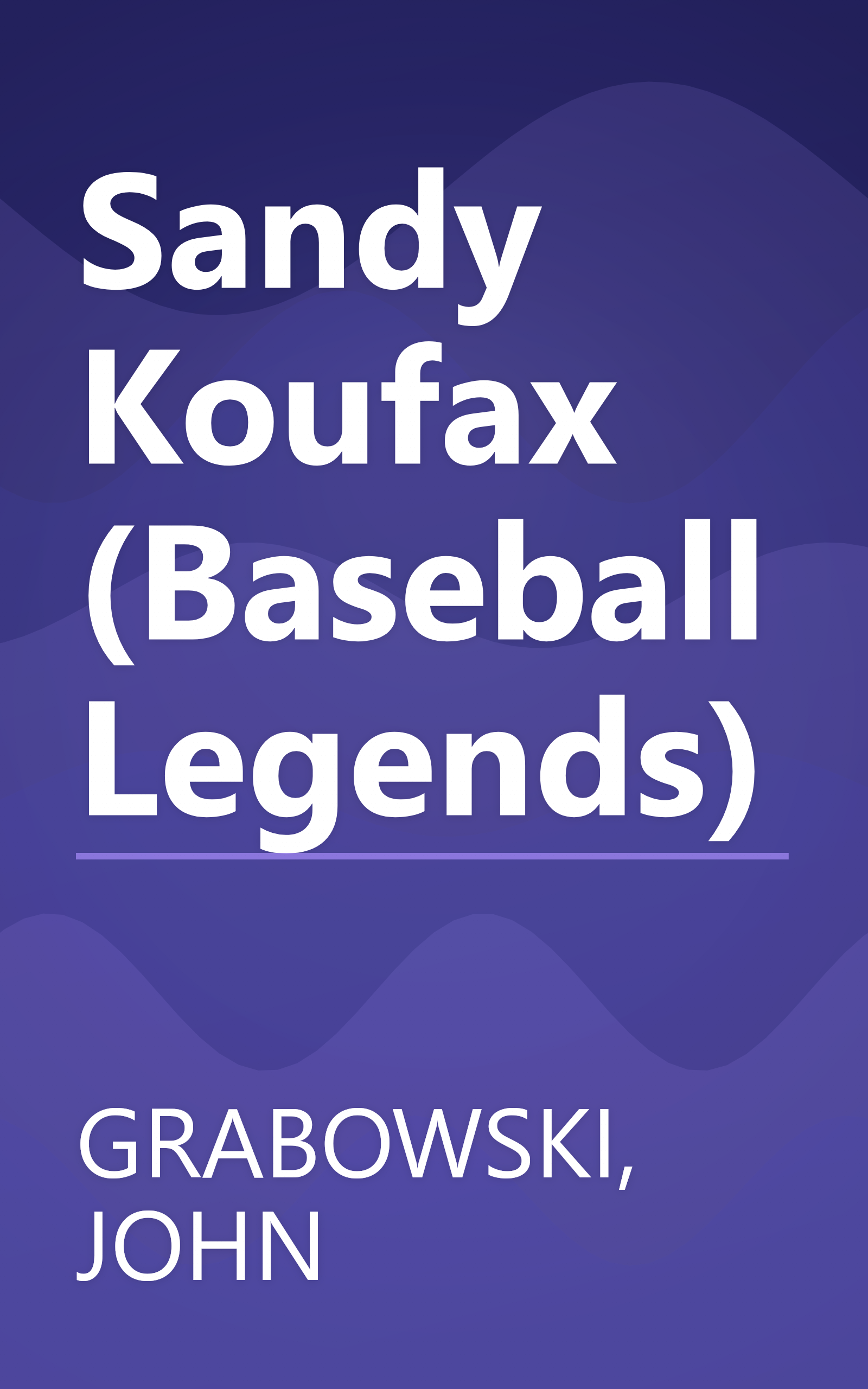 Sandy Koufax (Baseball Legends) book cover